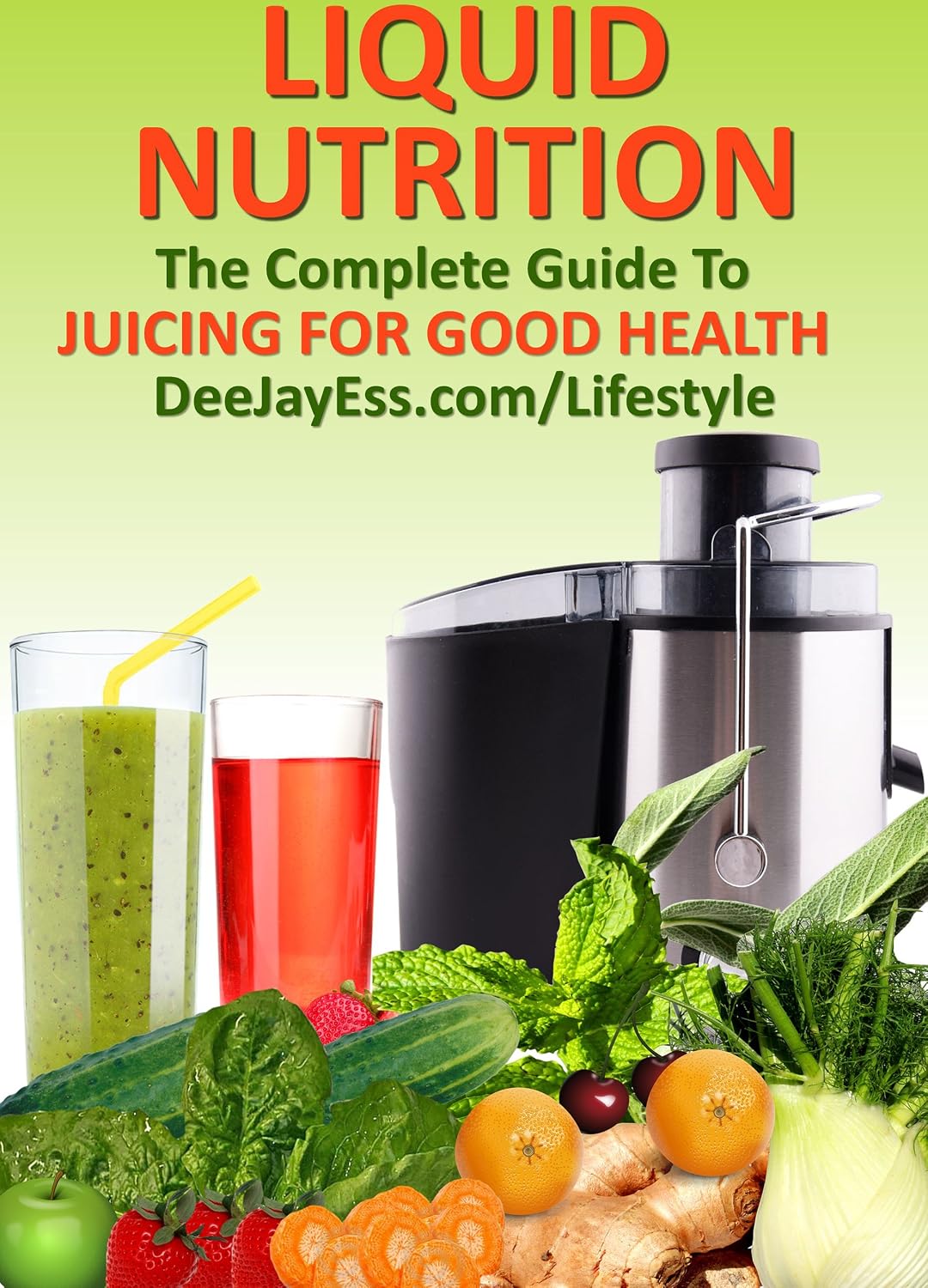 Juicing - Liquid Nutrition - Kindle edition by Summers, Dave. Cookbooks ...