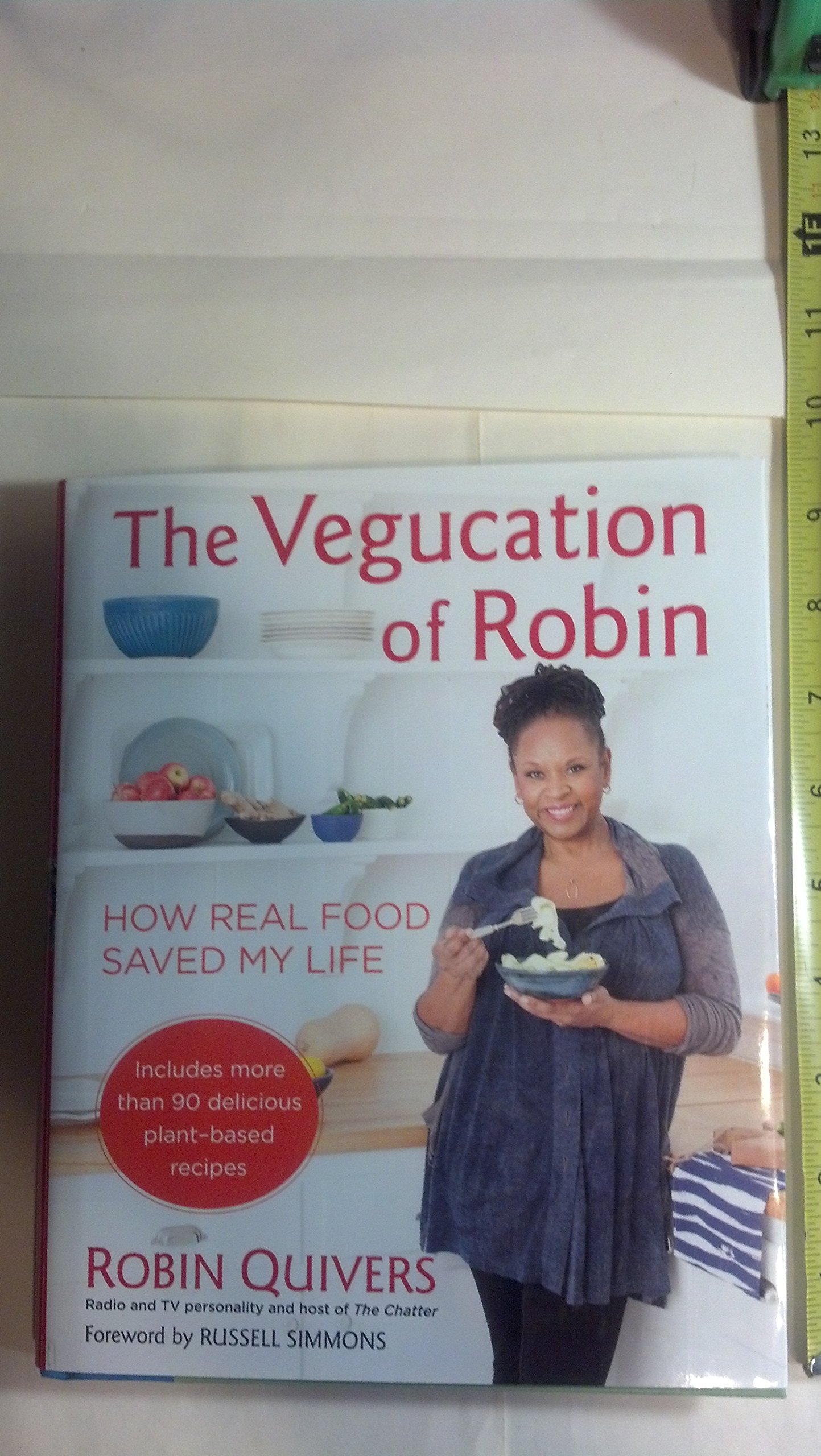 The Vegucation of Robin: How Real Food Saved My Life: Quivers, Robin ...