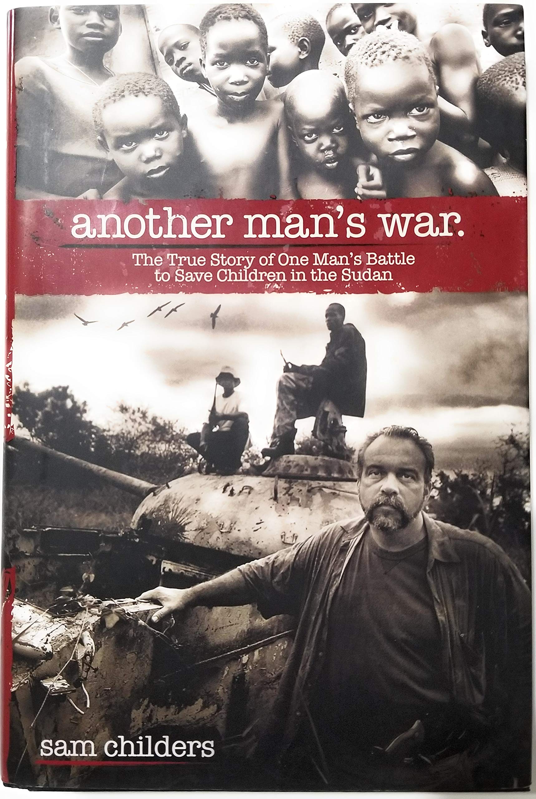 Another Man's War: The True Story of One Man's Battle to Save Children ...