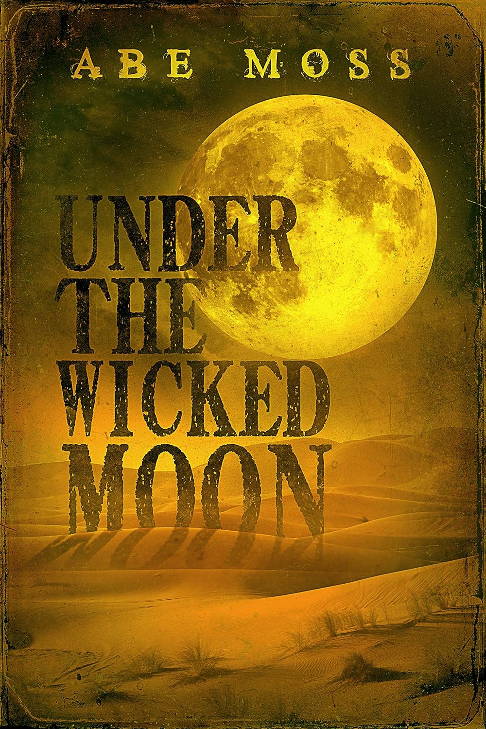 Under the Wicked Moon: A Novel - Kindle edition by Moss, Abe ...