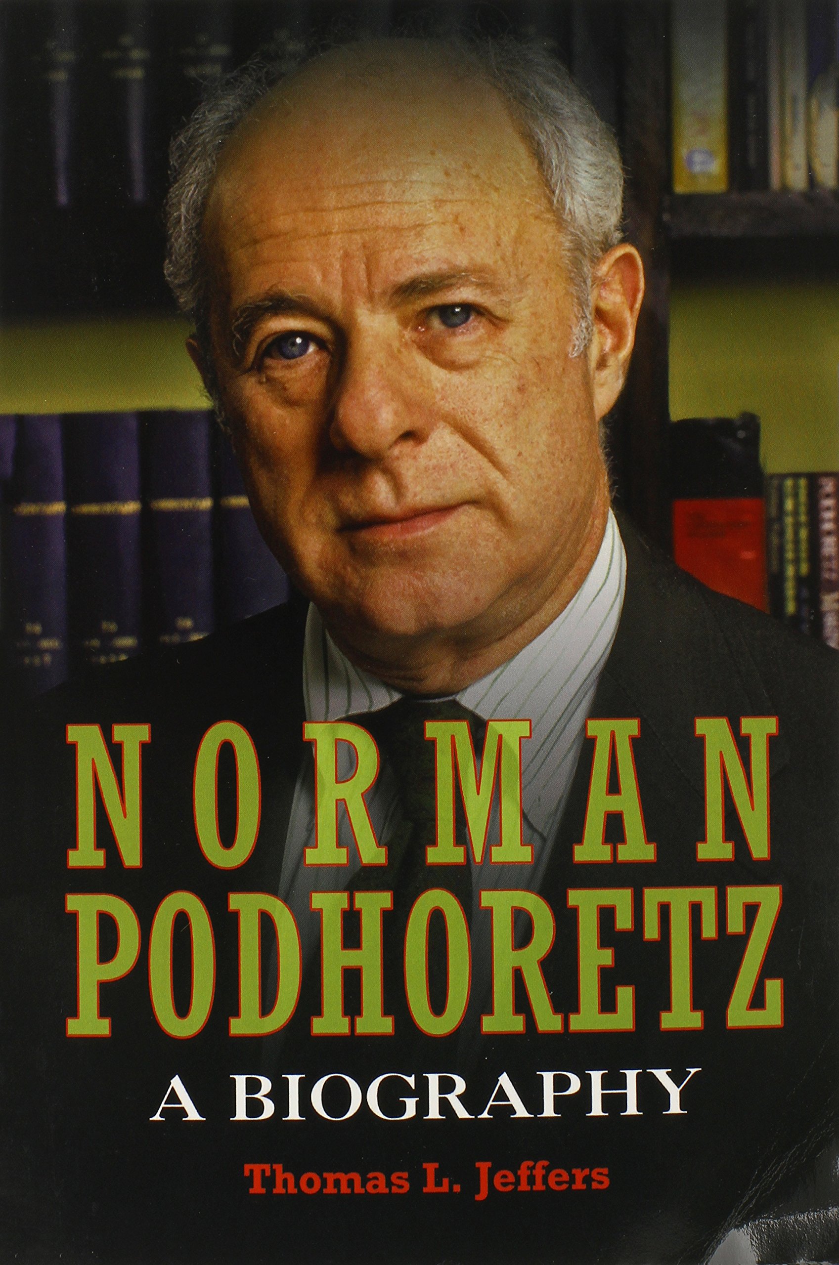 Amazon.com: Norman Podhoretz: A Biography: 9781107617872: Jeffers, Thomas L.: Books