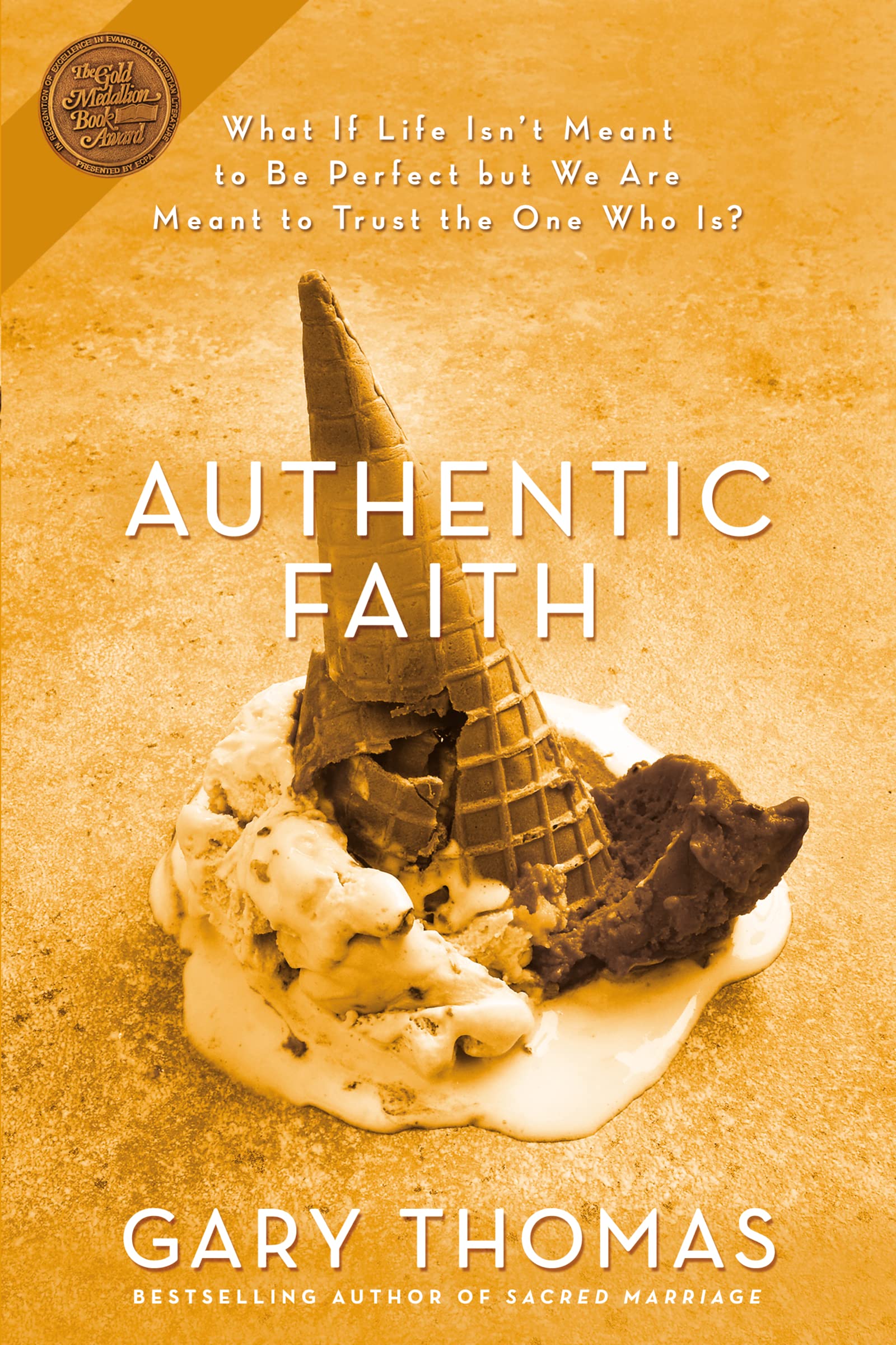 Authentic Faith: The Power of a Fire-Tested Life: Thomas, Gary ...
