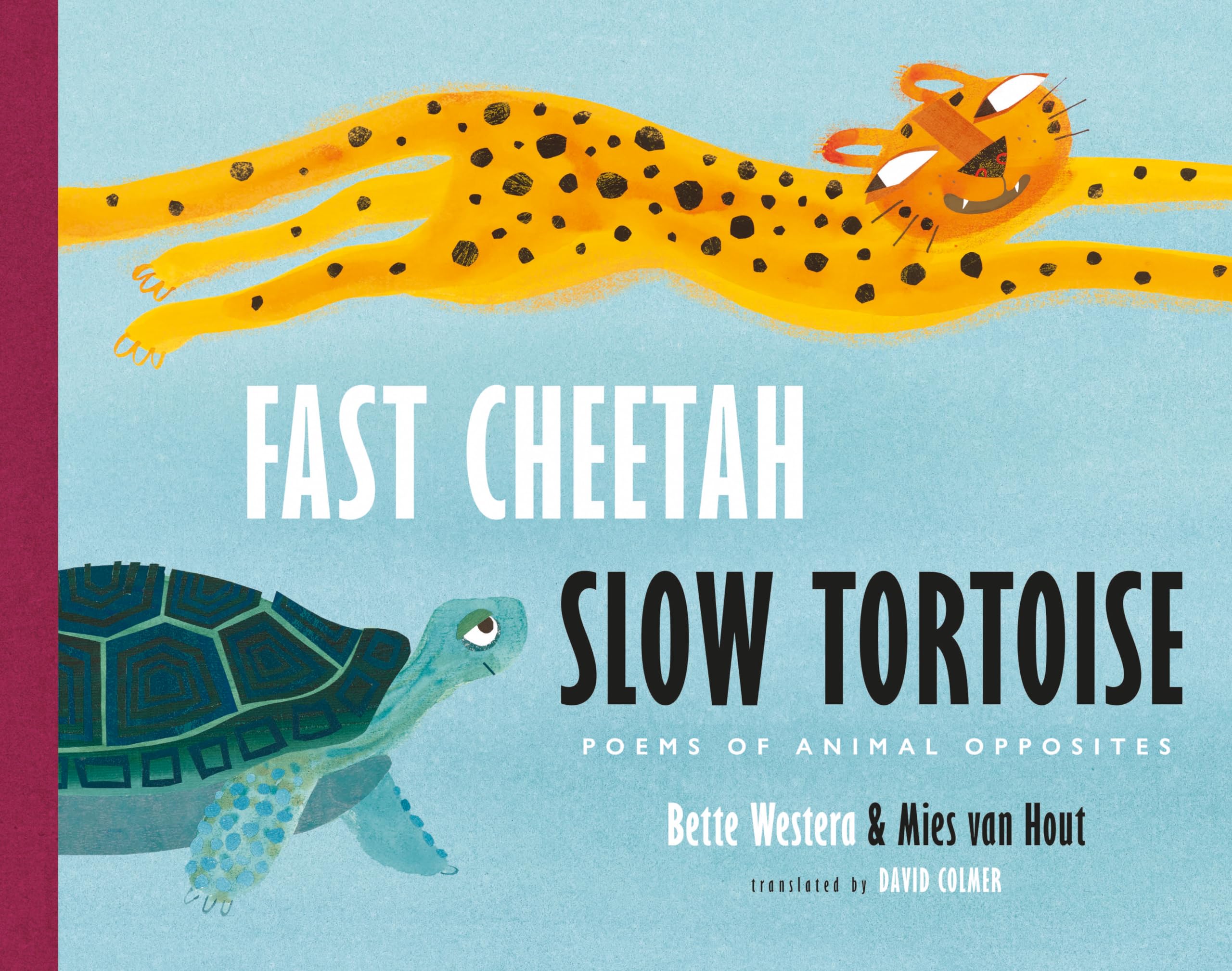 Fast Cheetah, Slow Tortoise: Poems of Animal Opposites: Westera, Bette ...