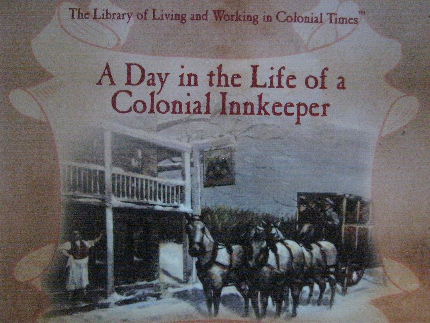 A Day in the Life of a Colonial Innkeeper: Kathy Wilmore: 9781582735467 ...