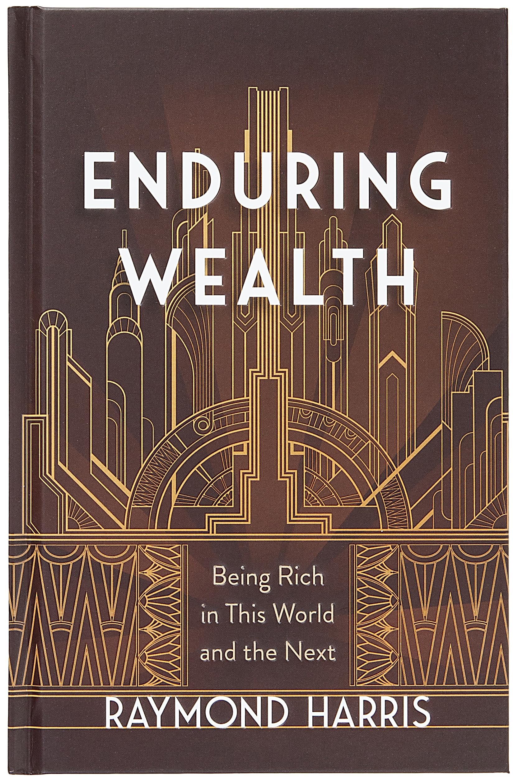 Enduring Wealth: Being Rich in This World and the Next – Personal, Biblical Insights on ...