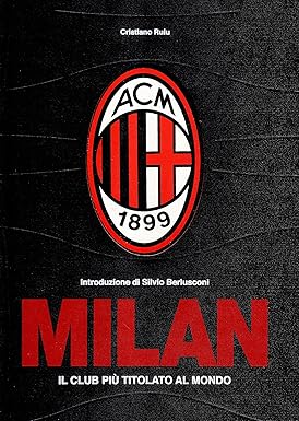 Milan. Il club più titolato al mondo. Ediz. limitata : Ruiu, Cristiano ...
