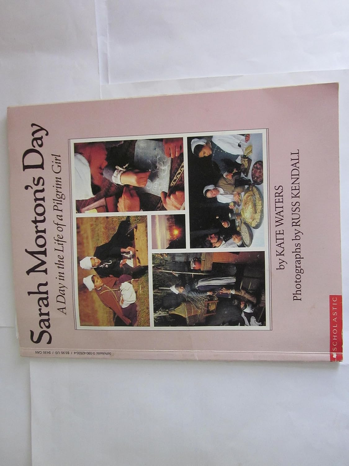 Sarah Morton's Day: A Day in the Life of a Pilgrim Girl: Scholastic Inc ...