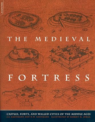 The Medieval Fortress: Castles, Forts, And Walled Cities Of The Middle ...