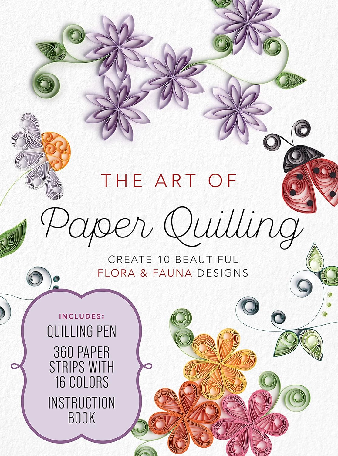 The Art of Paper Quilling Kit: Create 10 Beautiful Flora and Fauna ...