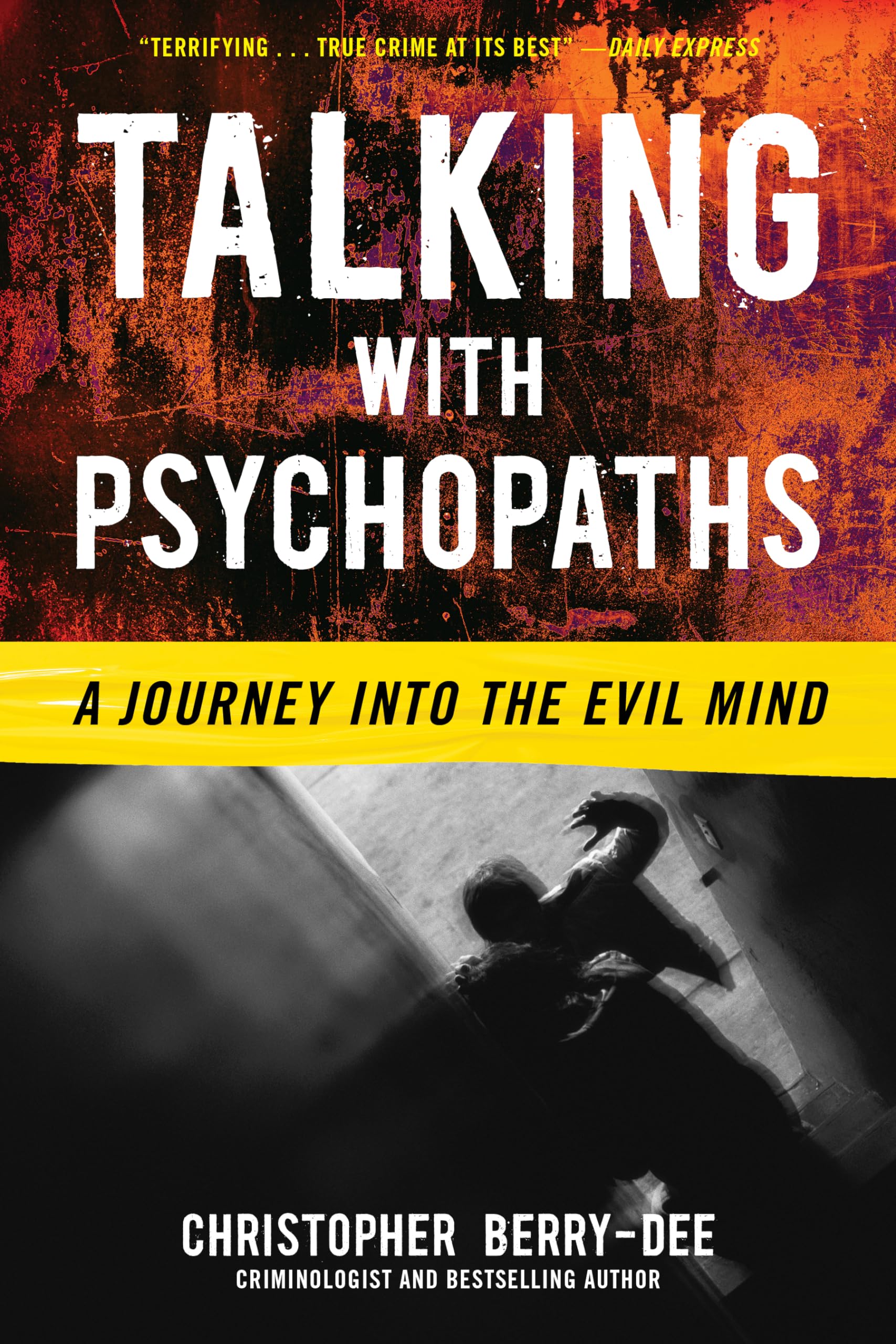 Talking with Psychopaths: A Journey into the Evil Mind: Berry-Dee ...