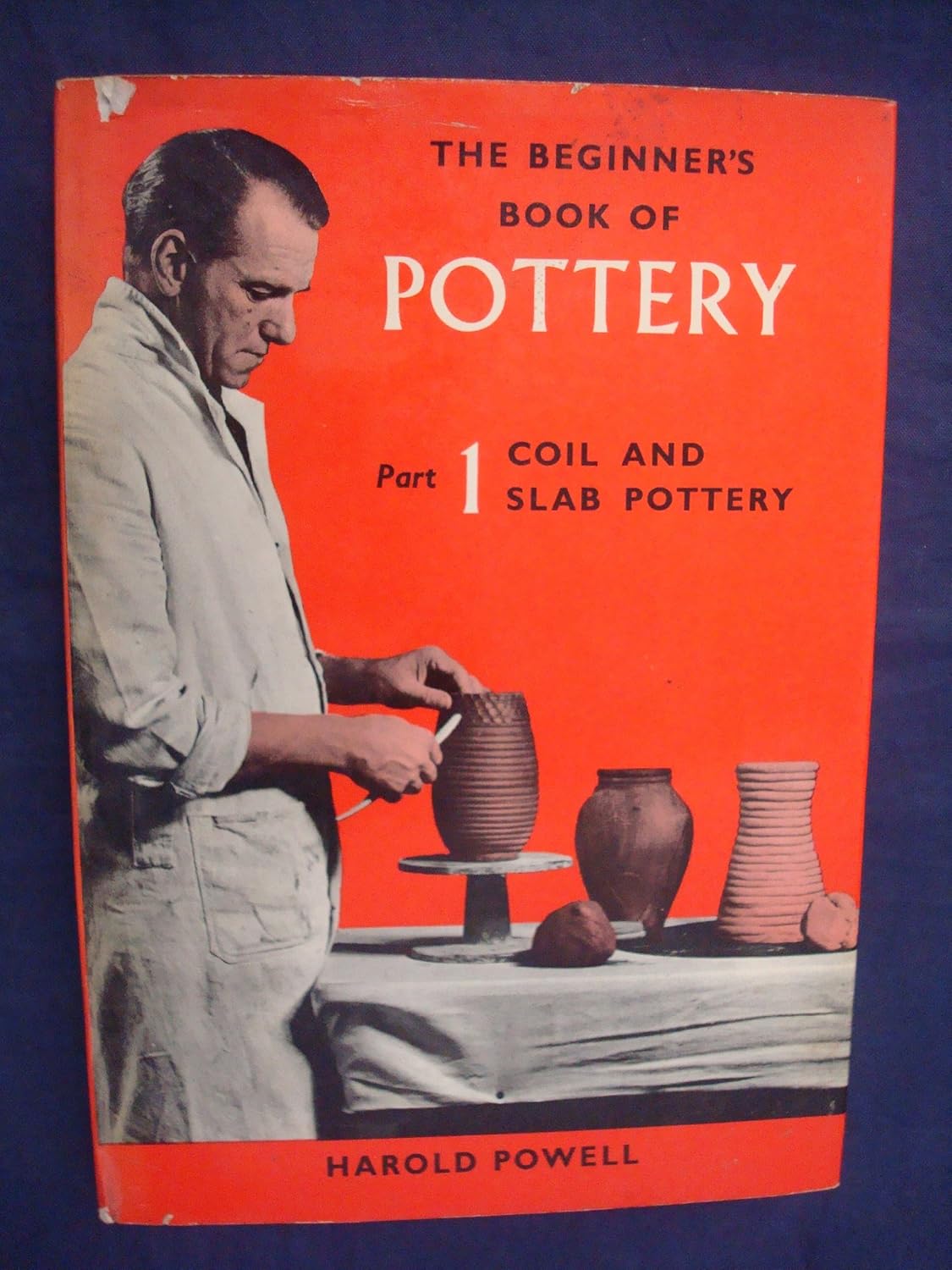 THE BEGINNER'S BOOK OF POTTERY: Part One - Coil and Slab Pottery ...