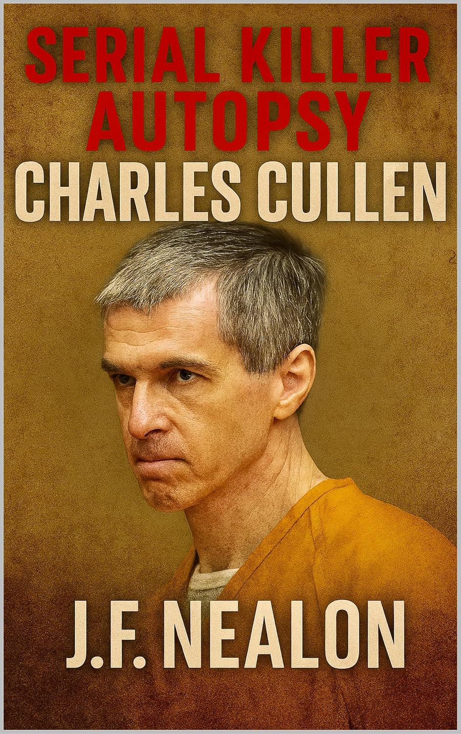 Serial Killer Autopsy: Charles Cullen, America’s Deadliest Nurse eBook ...