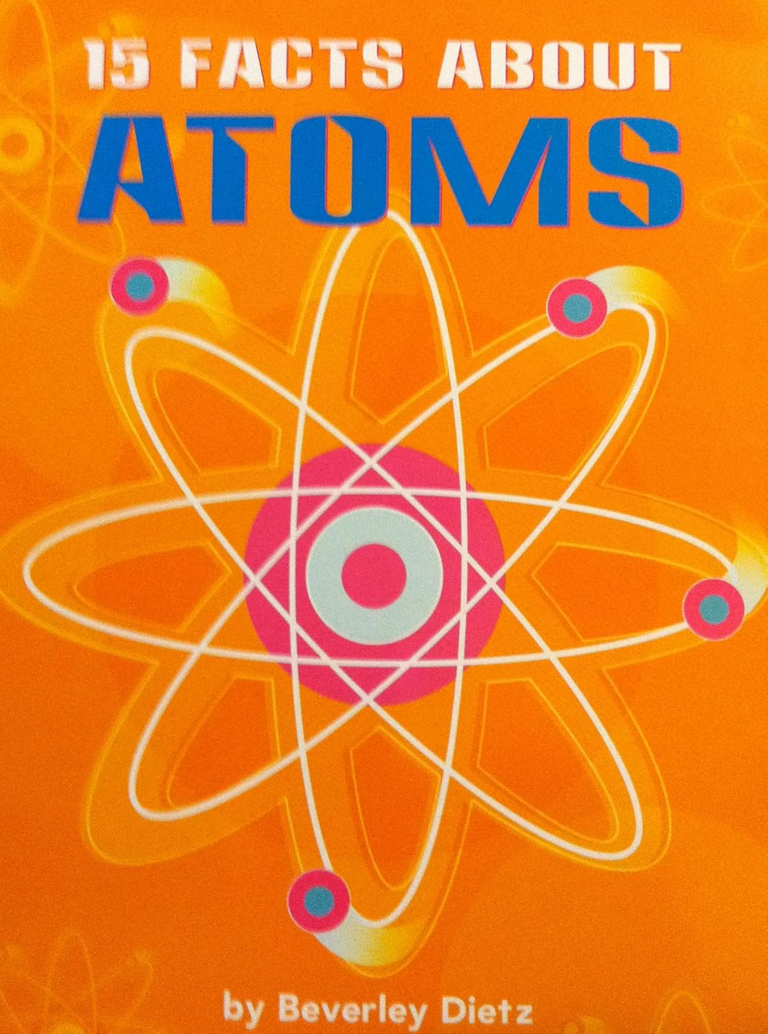 Amazon.fr - 15 Facts About Atoms - Livres