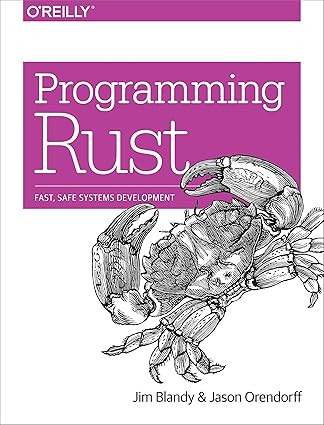 Programming Rust: Fast, Safe Systems Development : Blandy, Jim, Orendorff, Jason: Amazon.de: Bücher