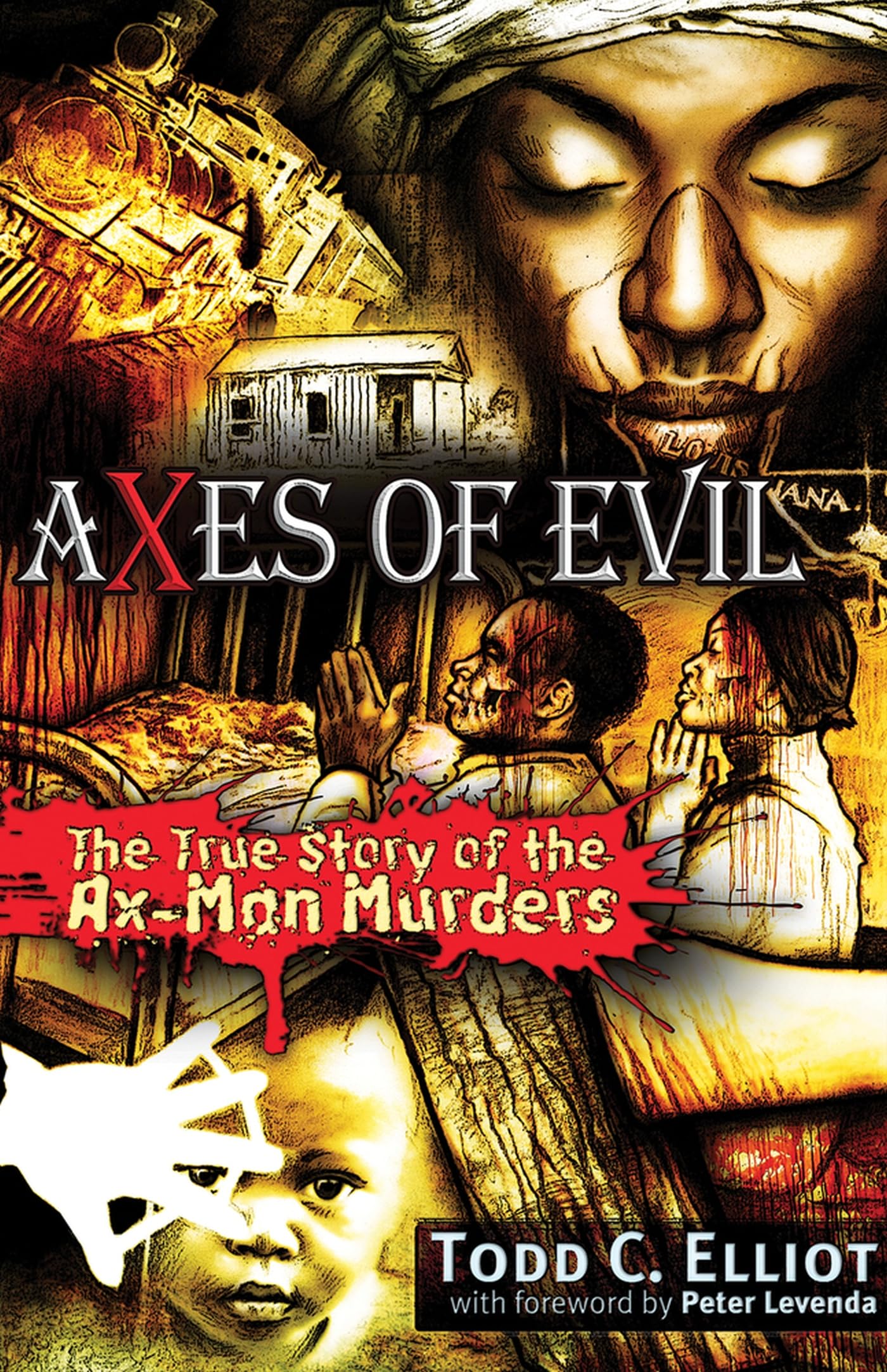 Axes of Evil: The True Story of the Ax-Man Murders: Elliott, Todd C ...