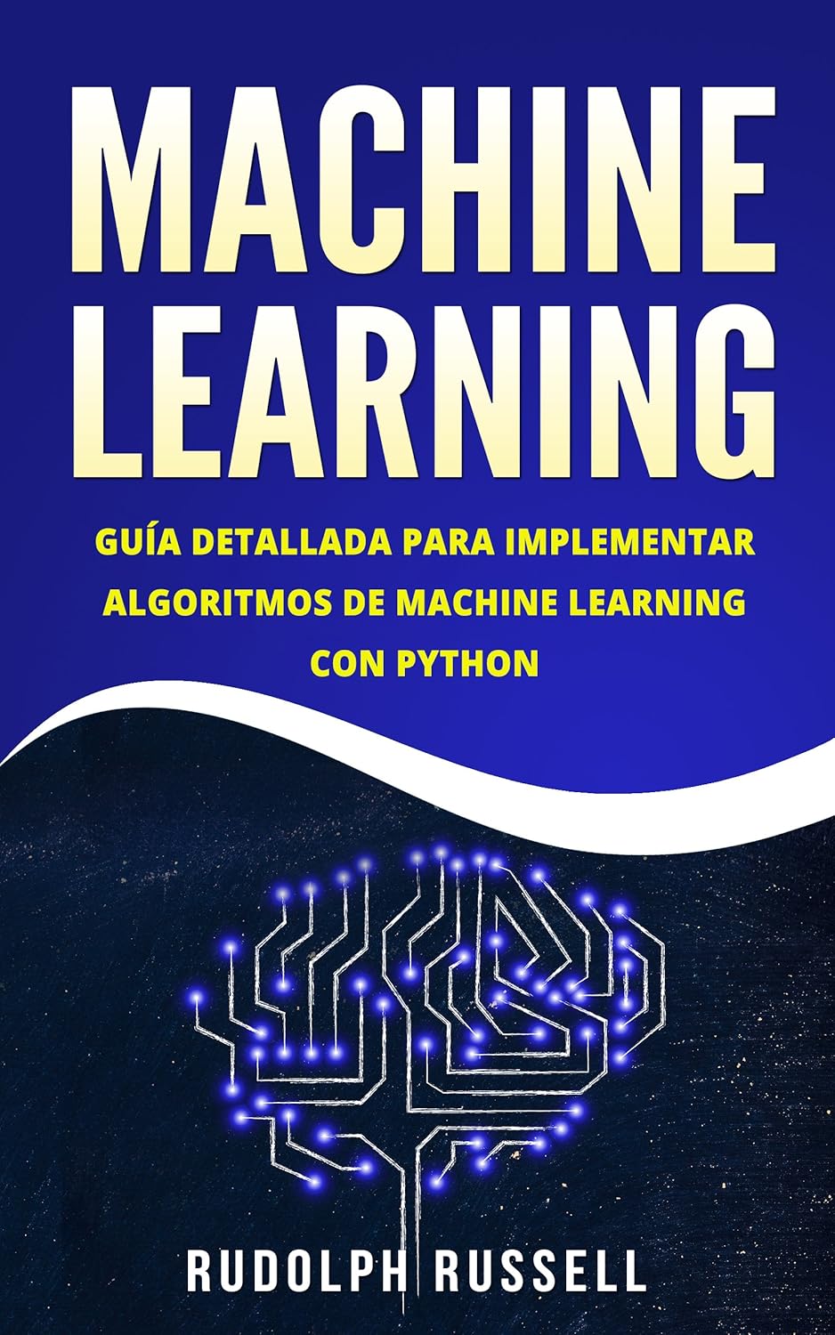 Machine Learning: Guía Paso a Paso Para Implementar Algoritmos De Machine Learning Con Python ...