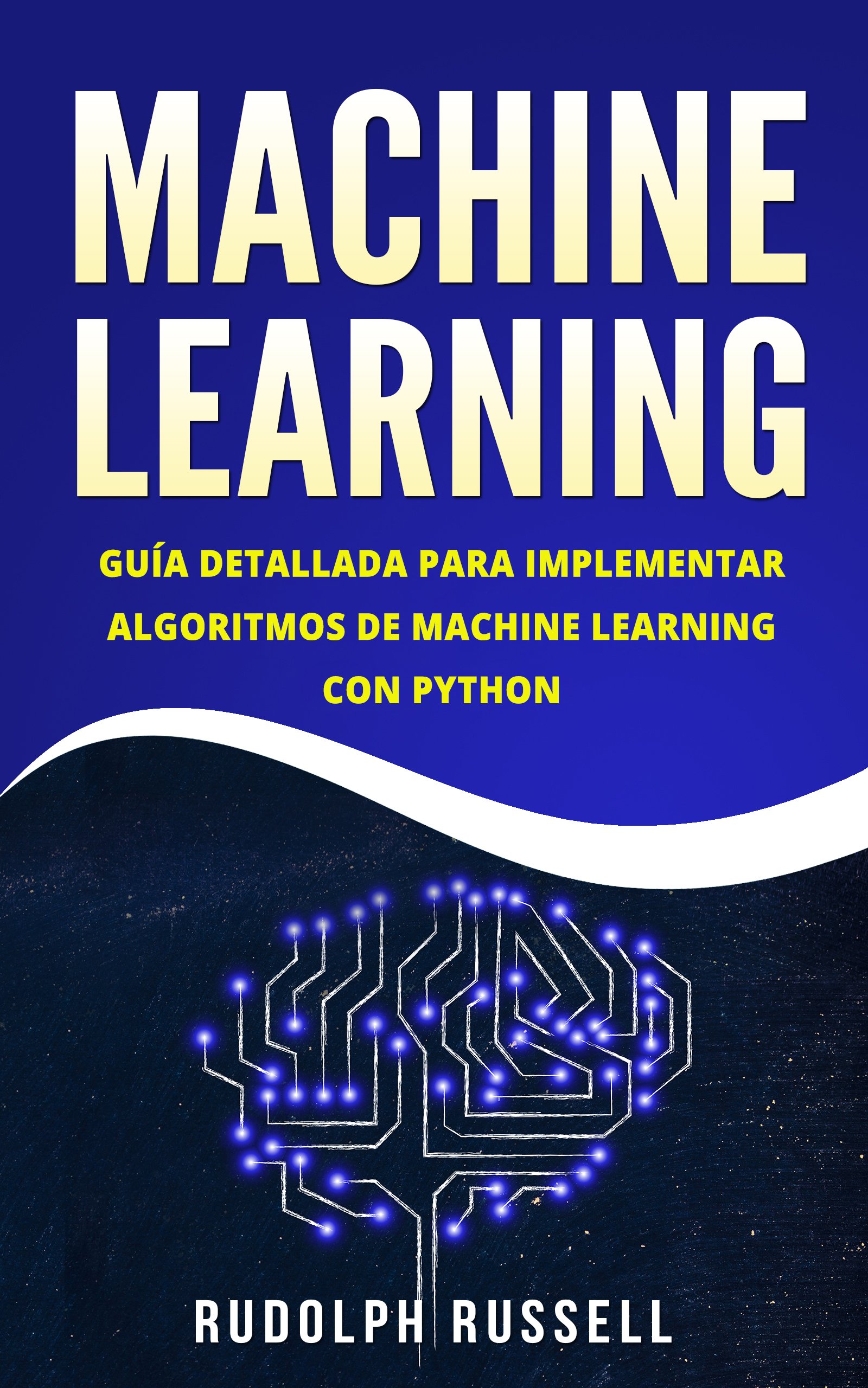 Machine Learning Guia Paso A Paso Para Implementar Algoritmos De | Desertcart INDIA