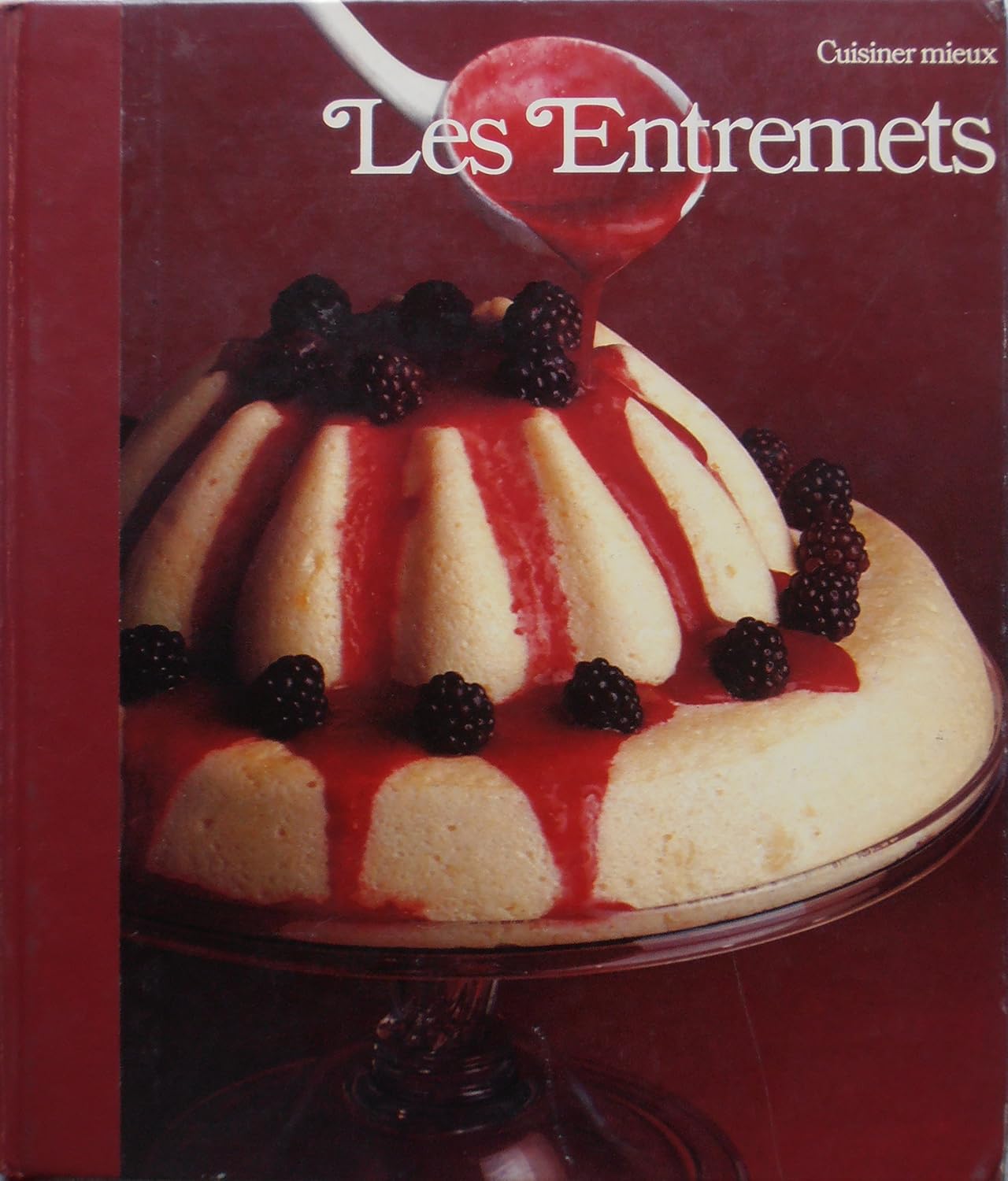 Les Entremets (Cuisiner mieux): Time-Life Books: Amazon.com: Books
