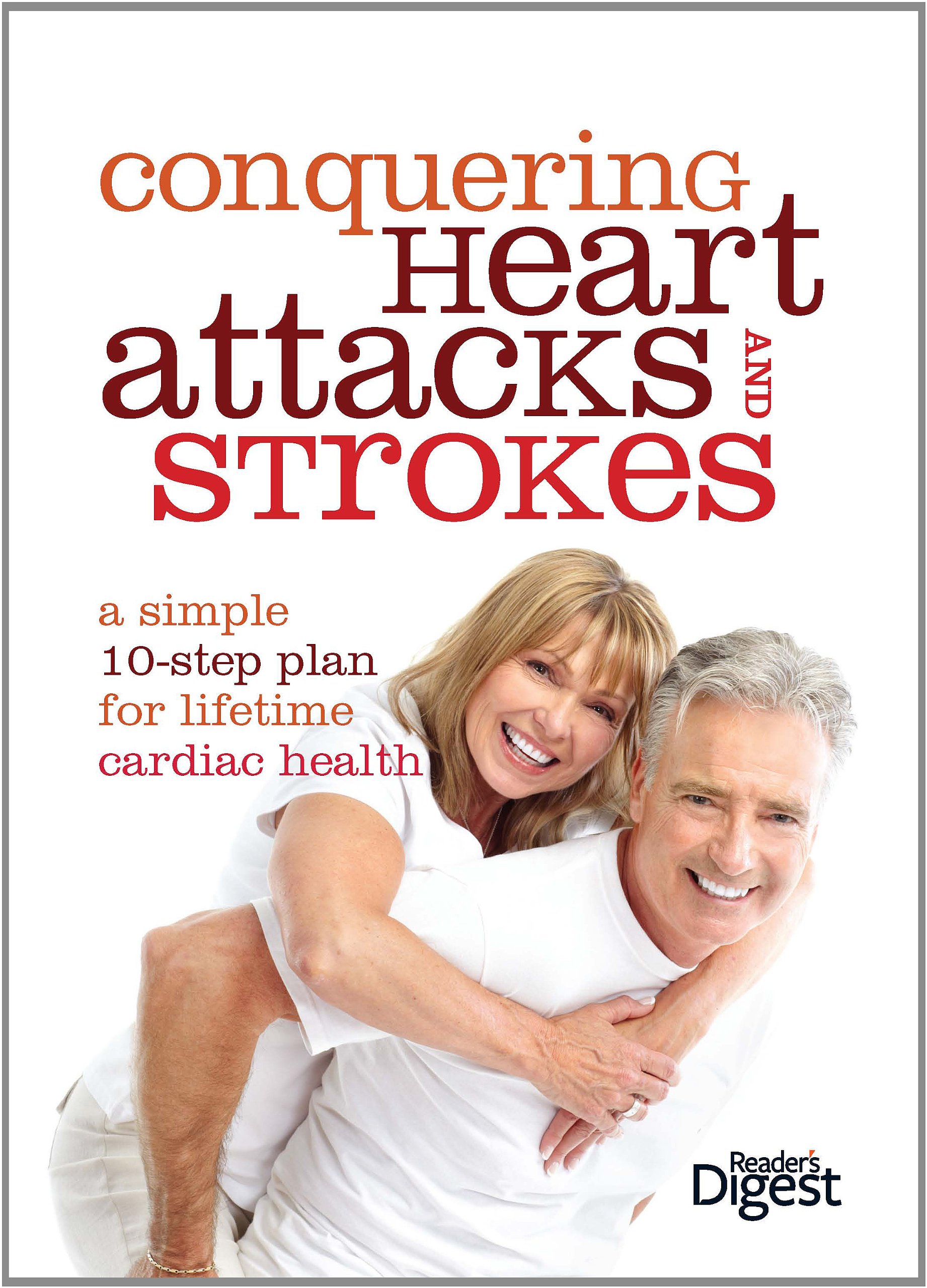 Conquering Heart Attacks and Strokes: Your 10 Step Self-defense Plan ...