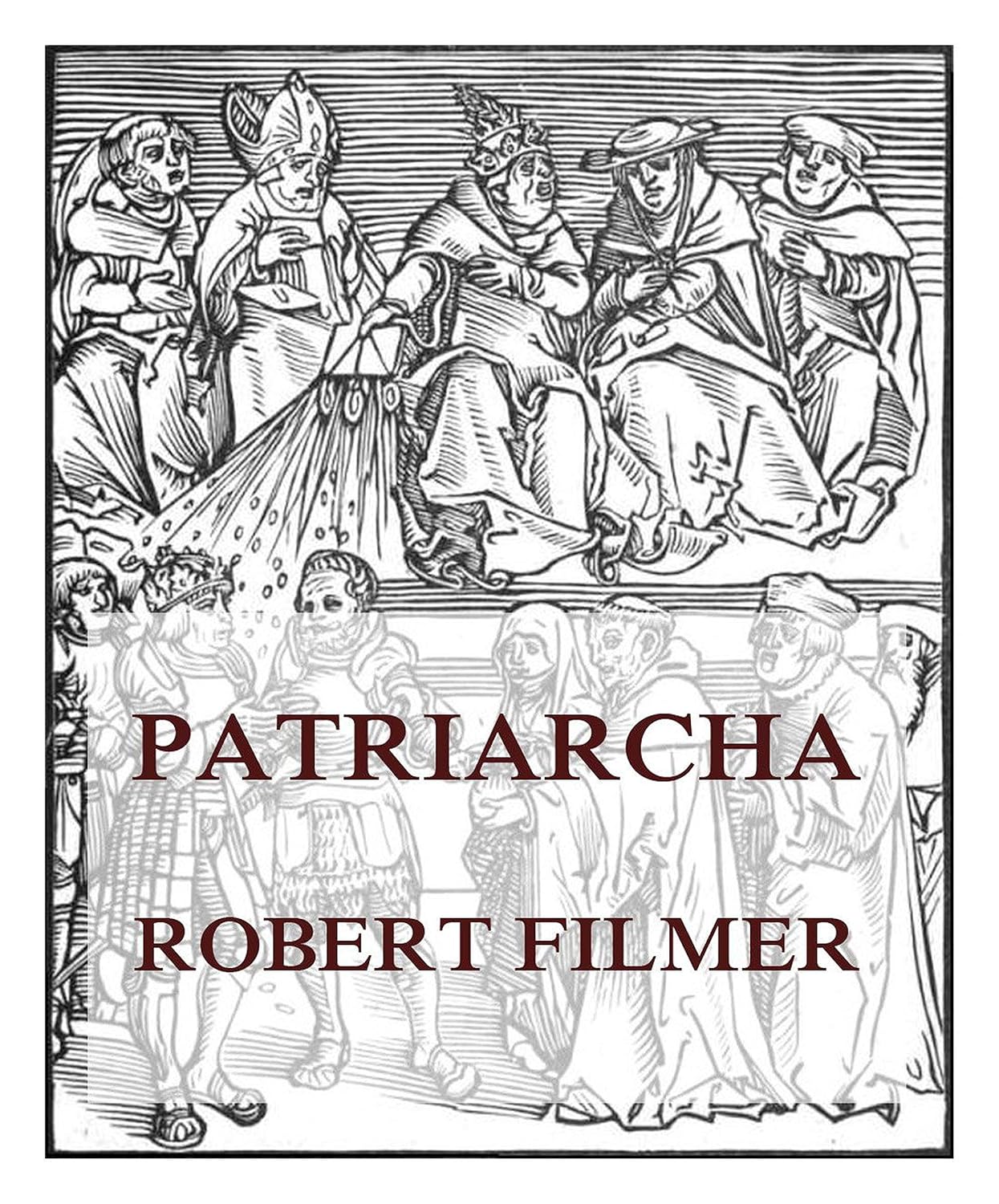 Patriarcha, or the Natural Power of Kings - Kindle edition by Filmer ...