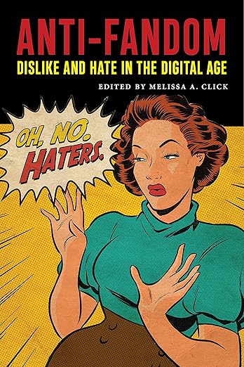 Anti-Fandom: Dislike and Hate in the Digital Age (Postmillennial Pop ...