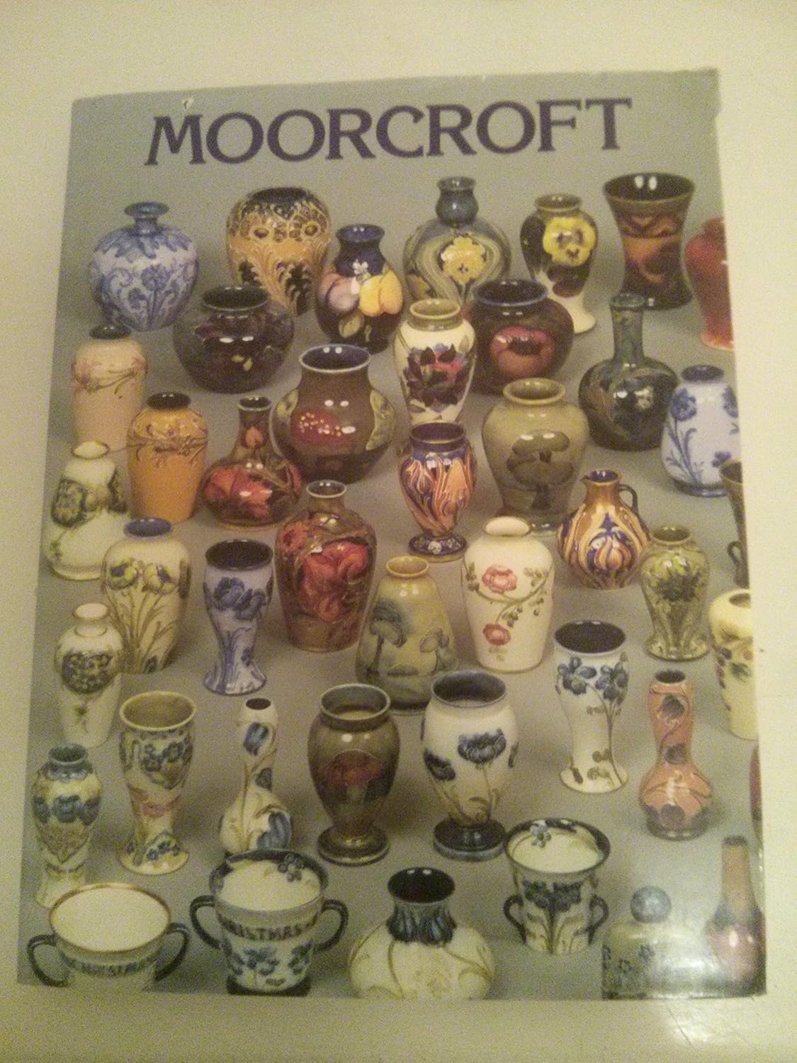 Moorcroft: A guide to Moorcroft pottery, 1897-1990: Atterbury, Paul ...