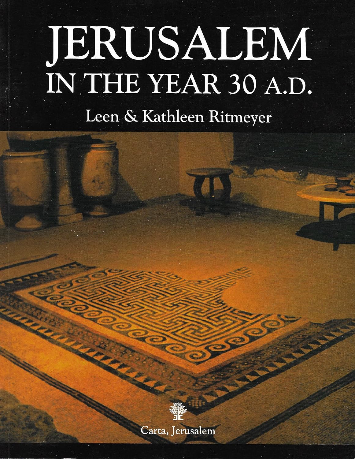 Jerusalem in the Year 30 A.D.: Leen Ritmeyer, Kathleen Ritmeyer ...