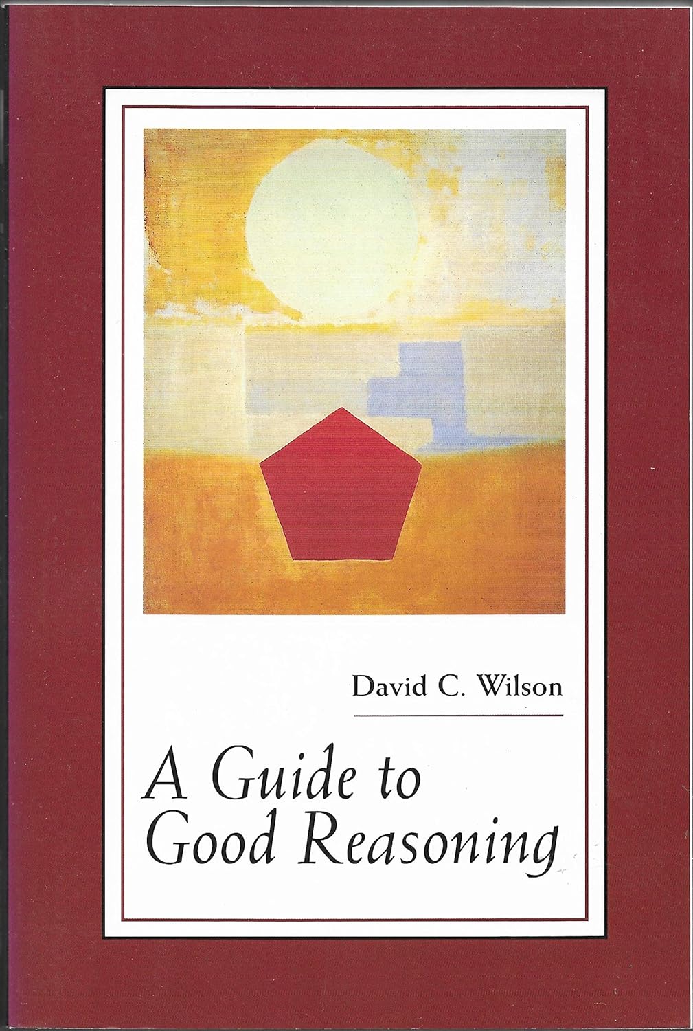 Guide to Good Reasoning: Wilson, David C.: 9780070707382: Amazon.com: Books