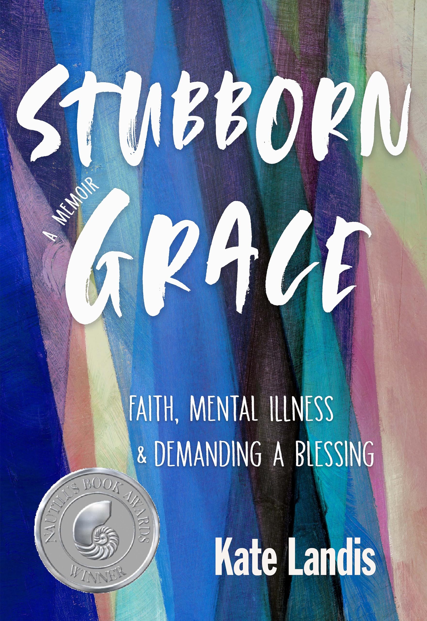 Amazon.com: Stubborn Grace: Faith, Mental Illness, and Demanding a ...
