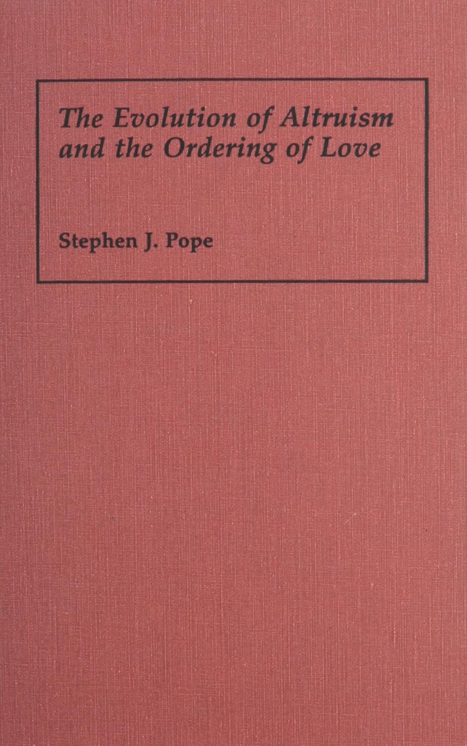 The Evolution of Altruism and the Ordering of Love (Moral Traditions ...