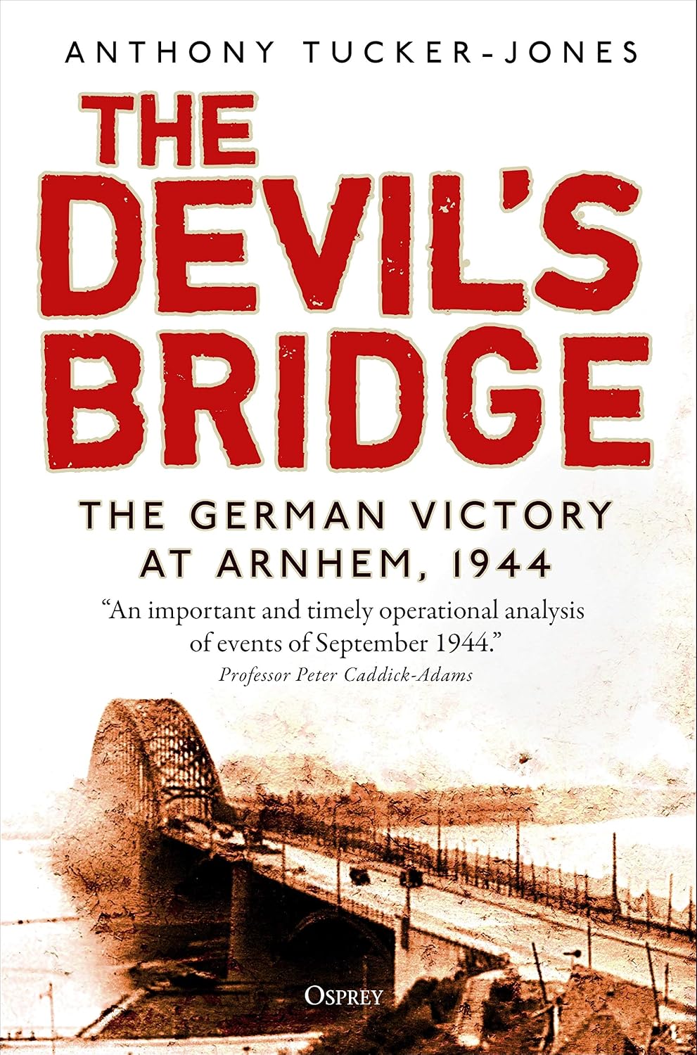 Amazon.com: Devil's Bridge, The: The German Victory at Arnhem, 1944: ...