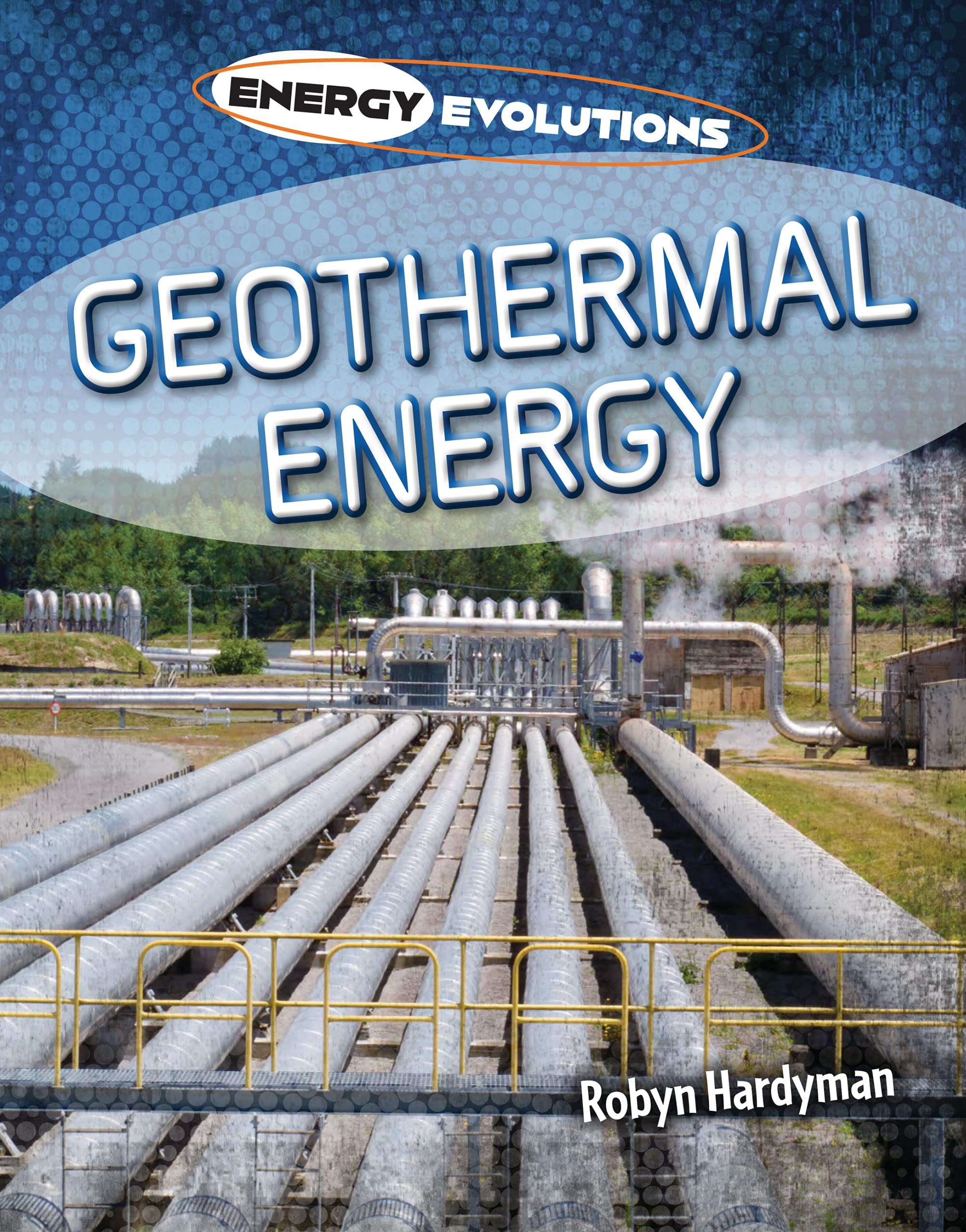 Geothermal Energy (Energy Evolutions): Hardyman, Robyn: 9781914383021 ...