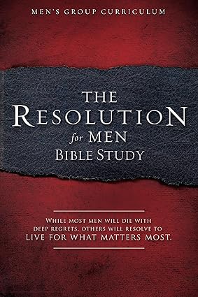 The Resolution for Men - Bible Study: A Small-Group Bible Study ...