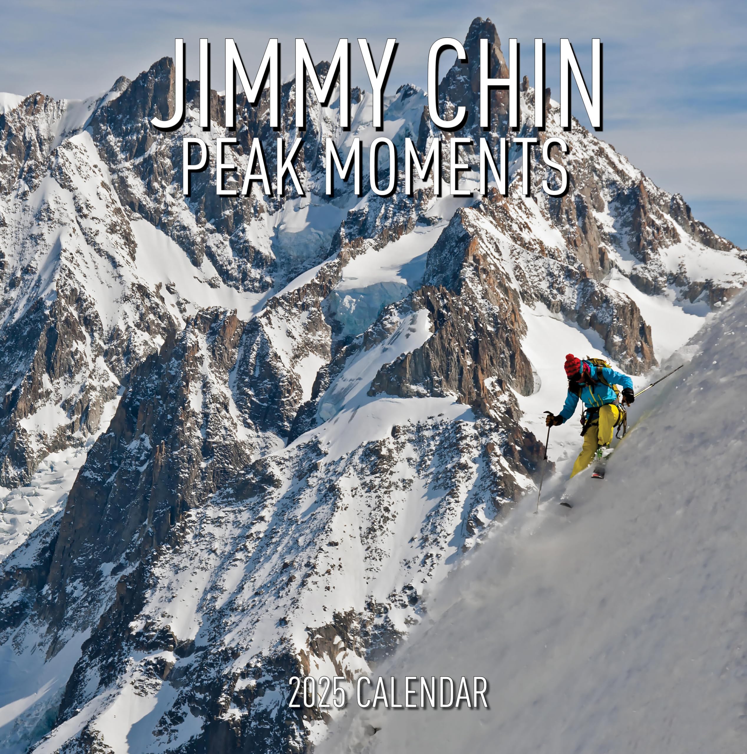 Jimmy Chin Peak Moments Wall Calendar 2025: Photos from the Edge: Chin ...