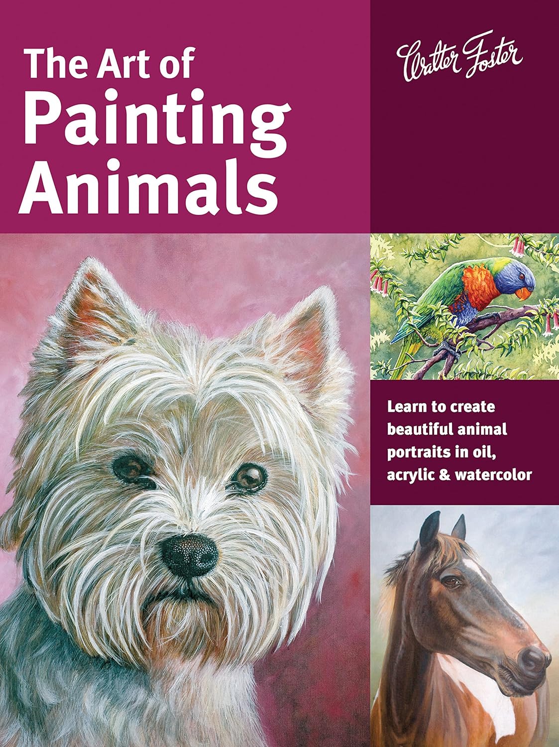 The Art of Painting Animals: Learn to create beautiful animal portraits ...