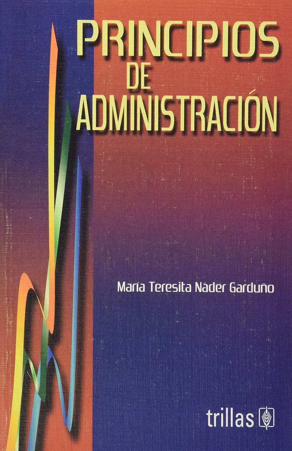 Principios de administración / Principles of Administration : Nader G ...