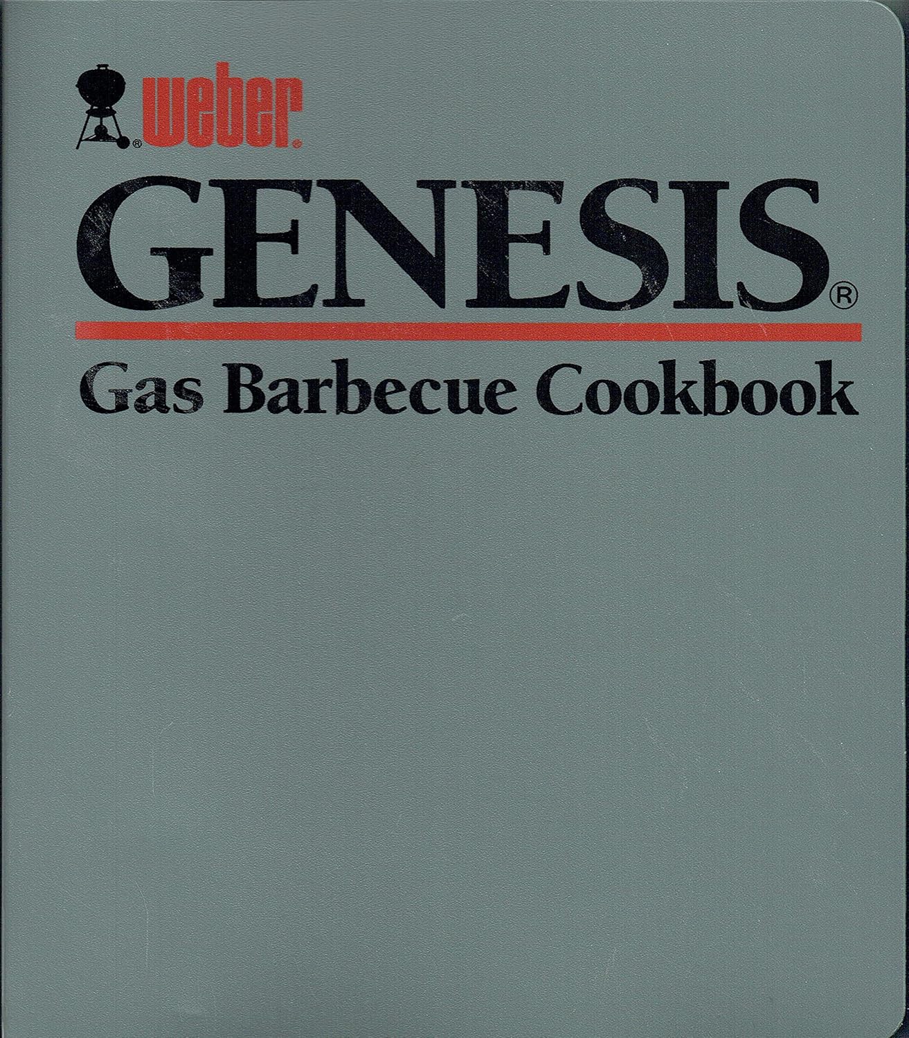 Weber Genesis Silver-B Gas Grill Owner Guide and Gas Barbecue Cookbook ...