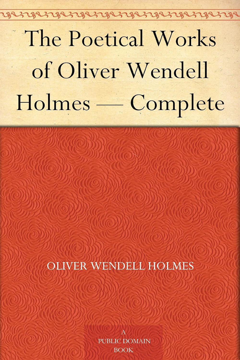The Poetical Works of Oliver Wendell Holmes — Complete - Kindle edition ...