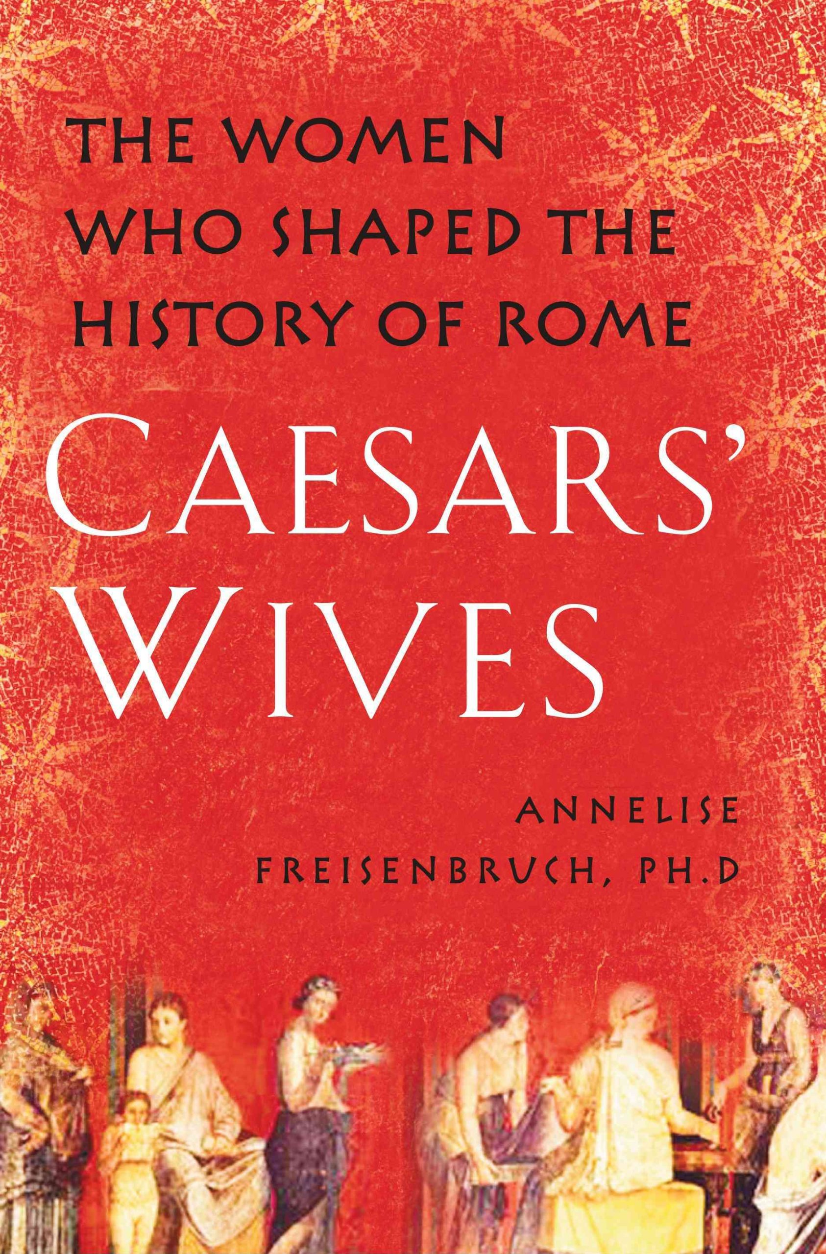 Amazon.com: Caesars' Wives: Sex, Power, and Politics in the Roman ...