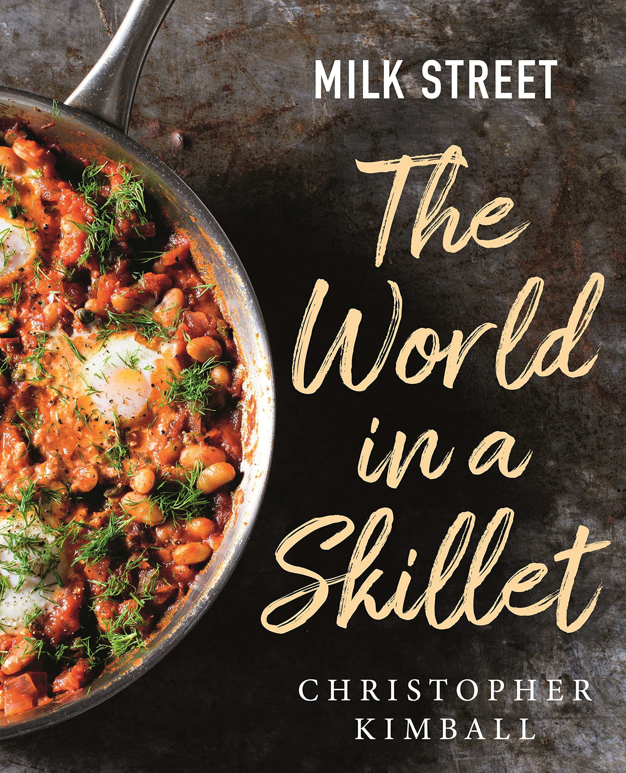 Milk Street: The World in a Skillet: Kimball, Christopher ...
