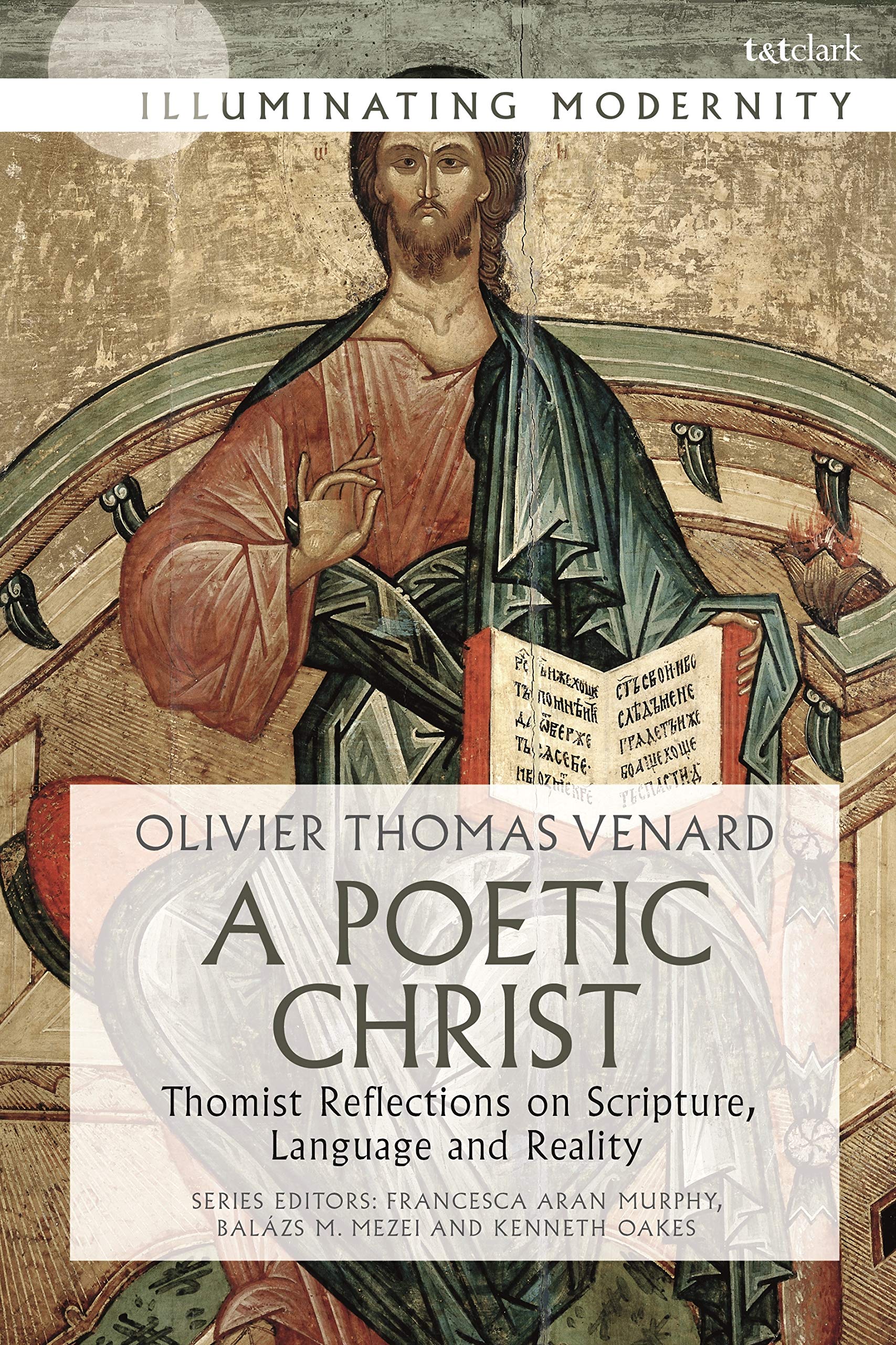 A Poetic Christ: Thomist Reflections on Scripture, Language and Reality ...
