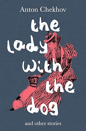 The Lady with the Dog: And Other Stories - Kindle edition by Chekhov ...