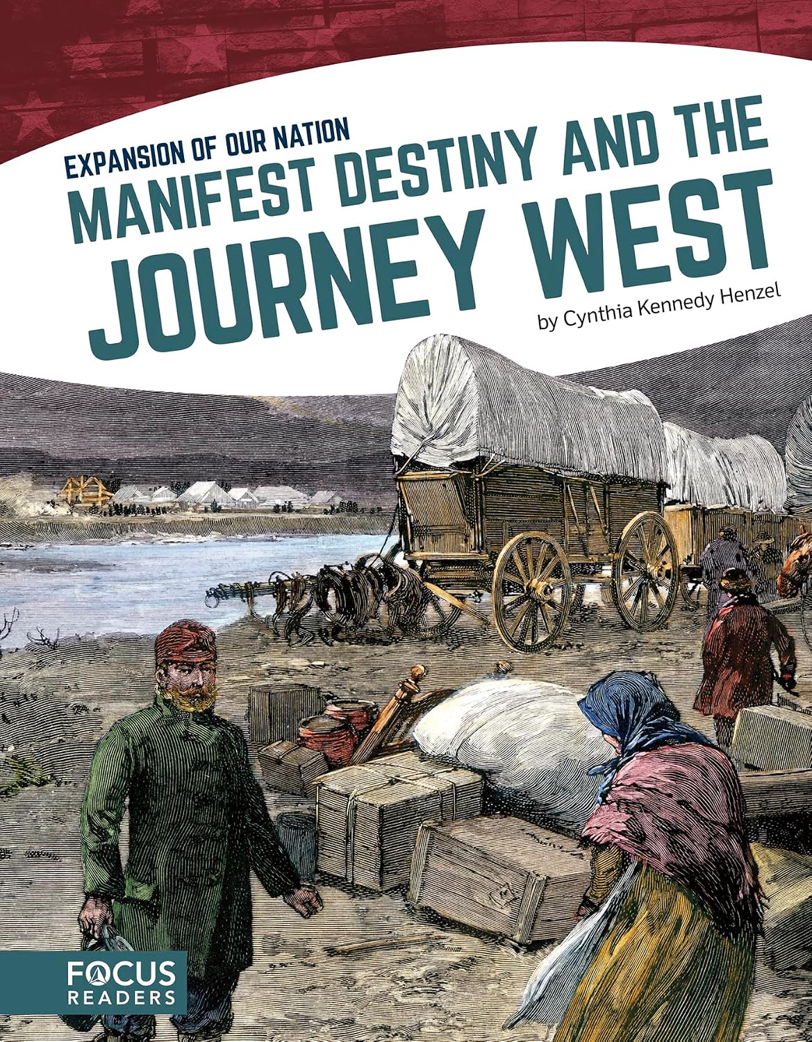 Amazon.com: Manifest Destiny and the Journey West (Focus Readers ...