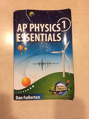 AP Physics 1 Essentials: An APlusPhysics Guide: Fullerton, Dan ...