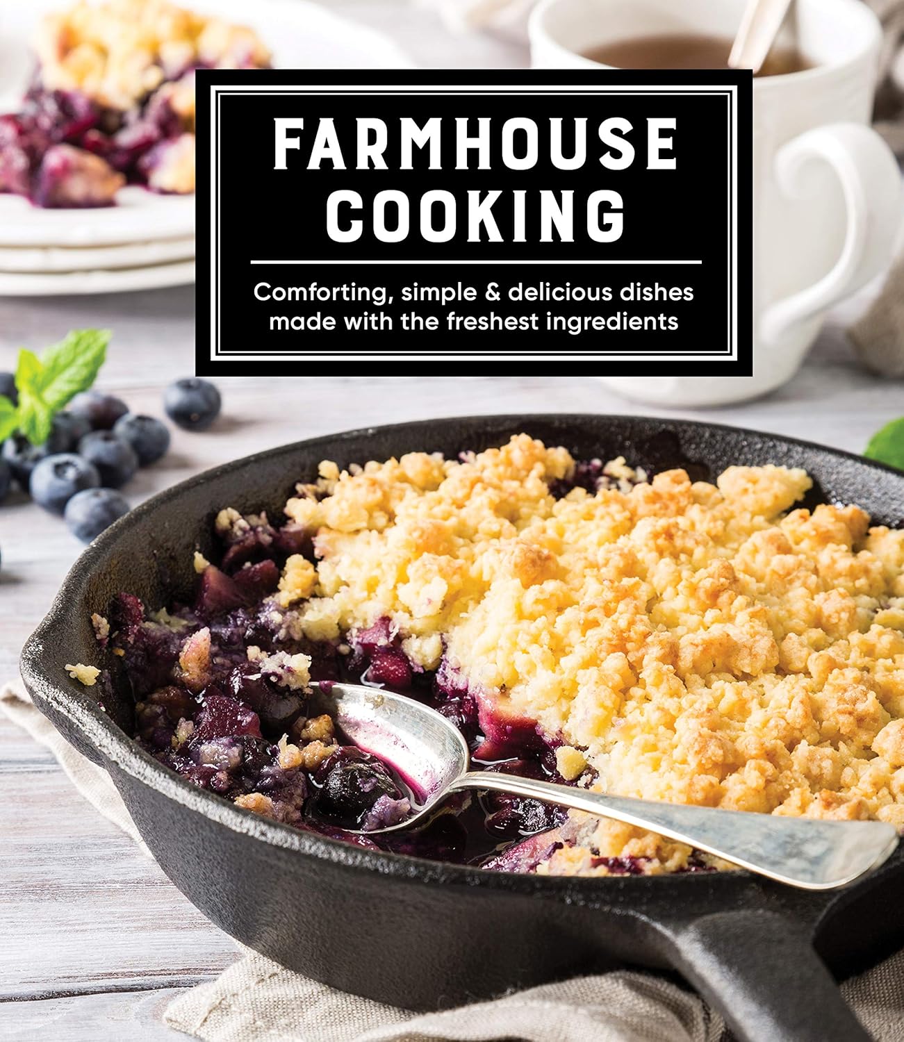 Farmhouse Cooking: Comforting, Simple & Delicious Dishes Made with the ...