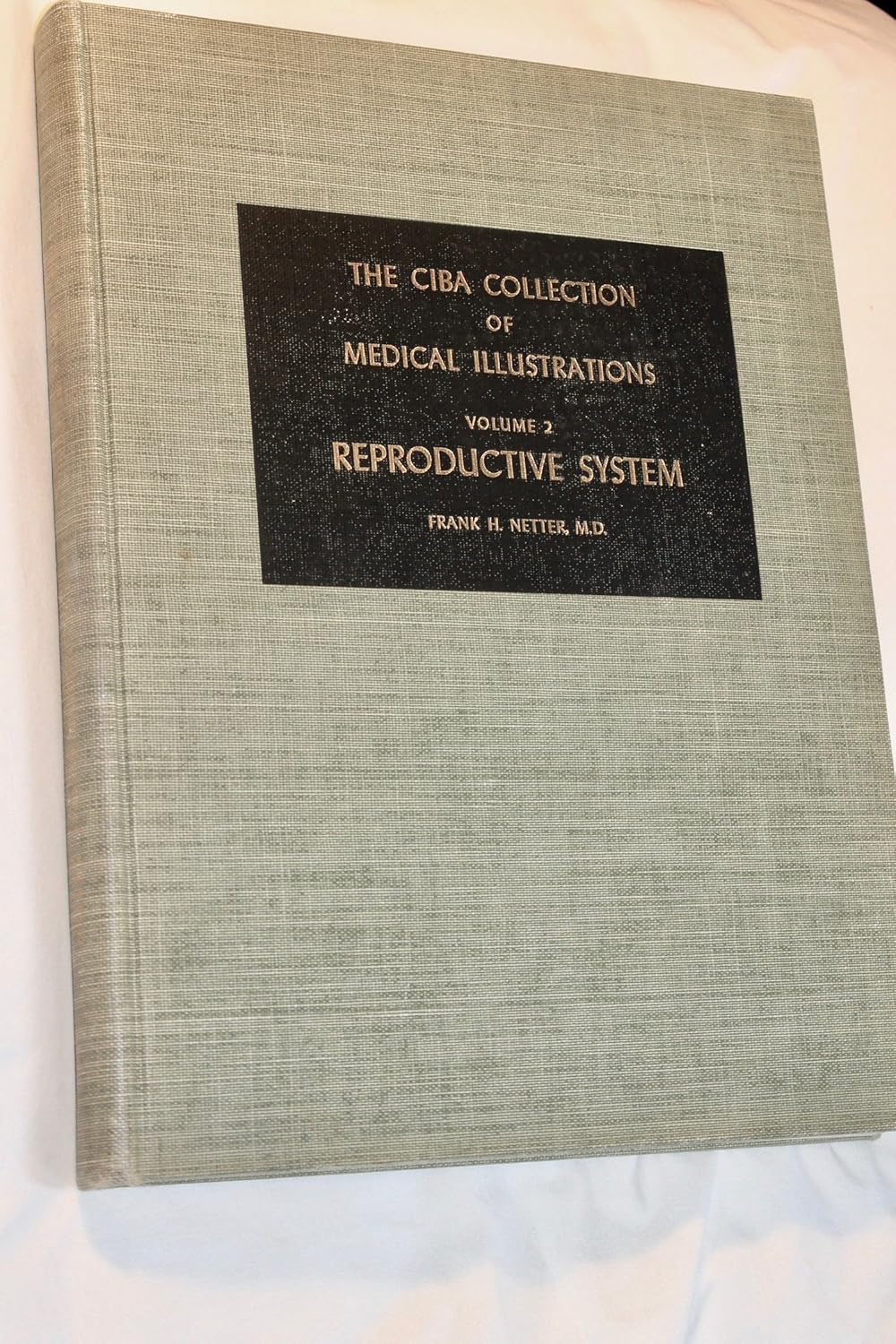CIBA Collection of Medical Illustrations Volume 2: the Reproductive ...