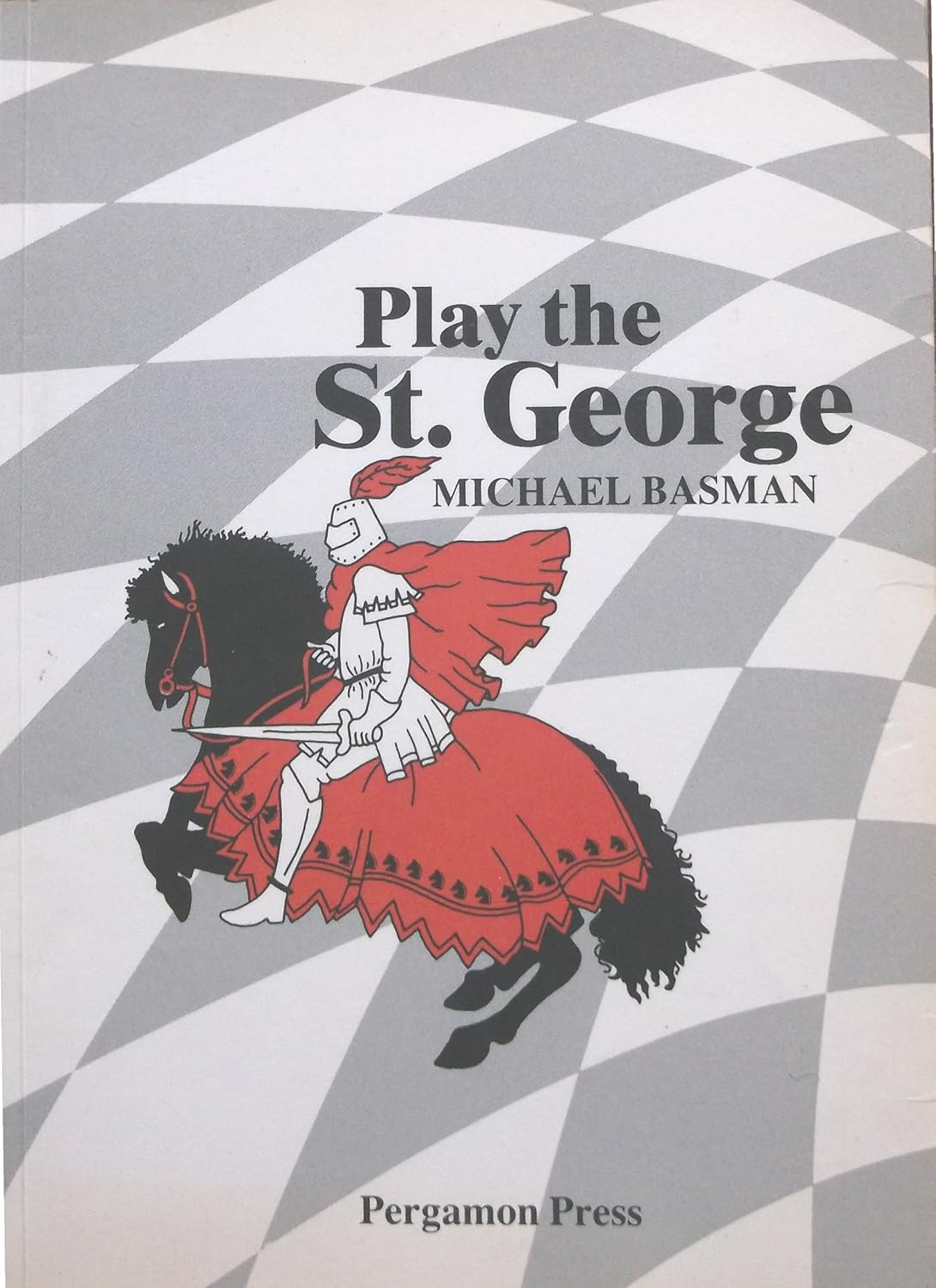 Play the St. George: Amazon.co.uk: Basman, Michael: 9780080297170: Books