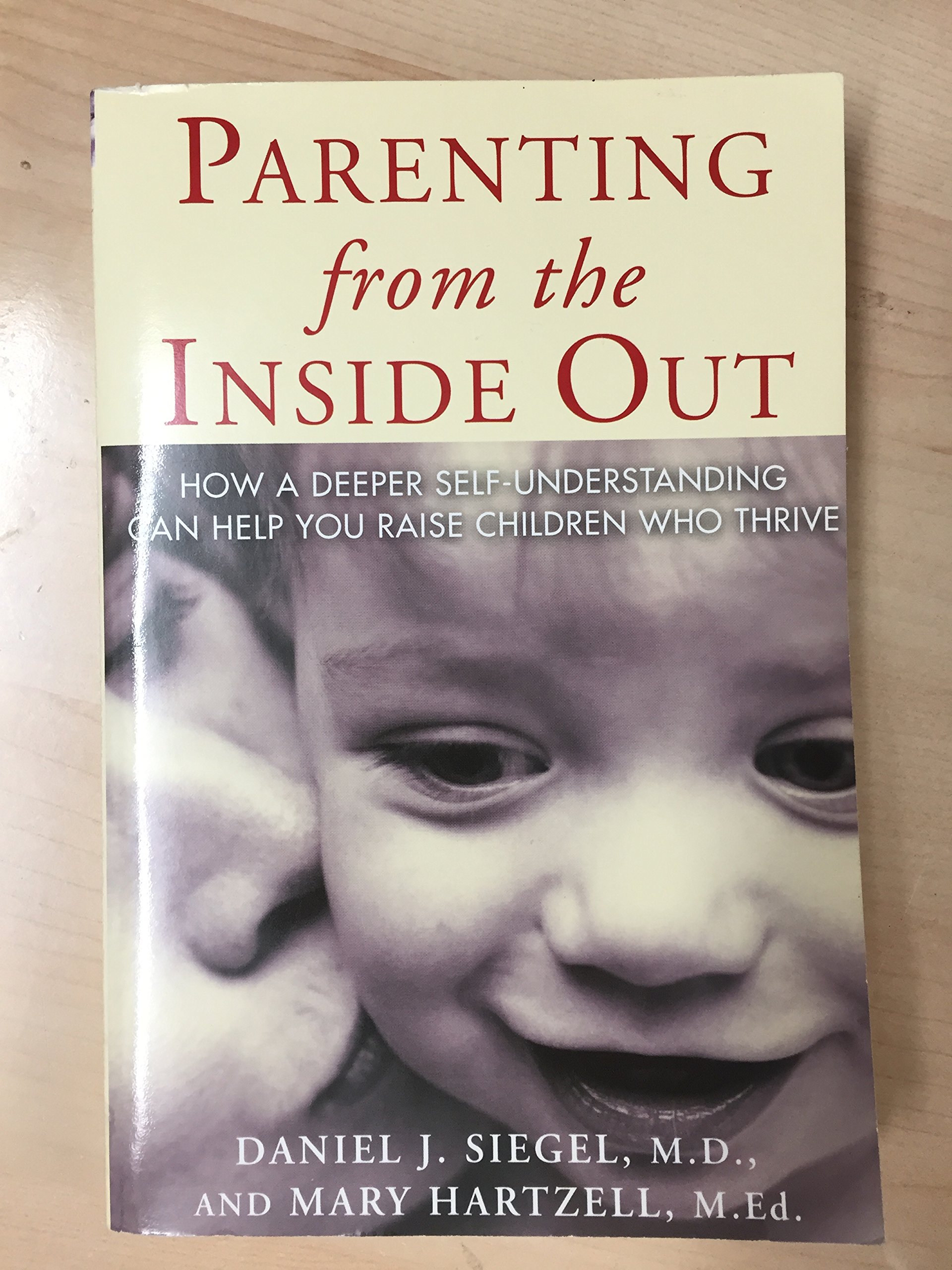 Parenting from the Inside Out: How a Deeper Self-Understanding Can Help You Raise Children Who ...