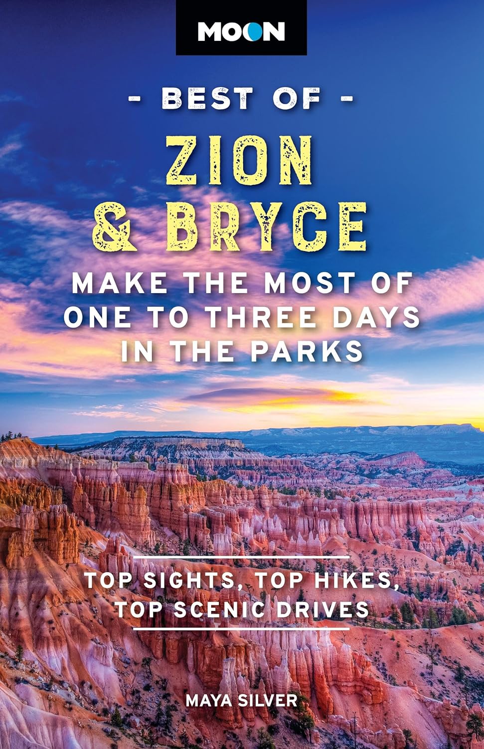 Moon Best of Zion & Bryce: Make the Most of One to Three Days in the ...