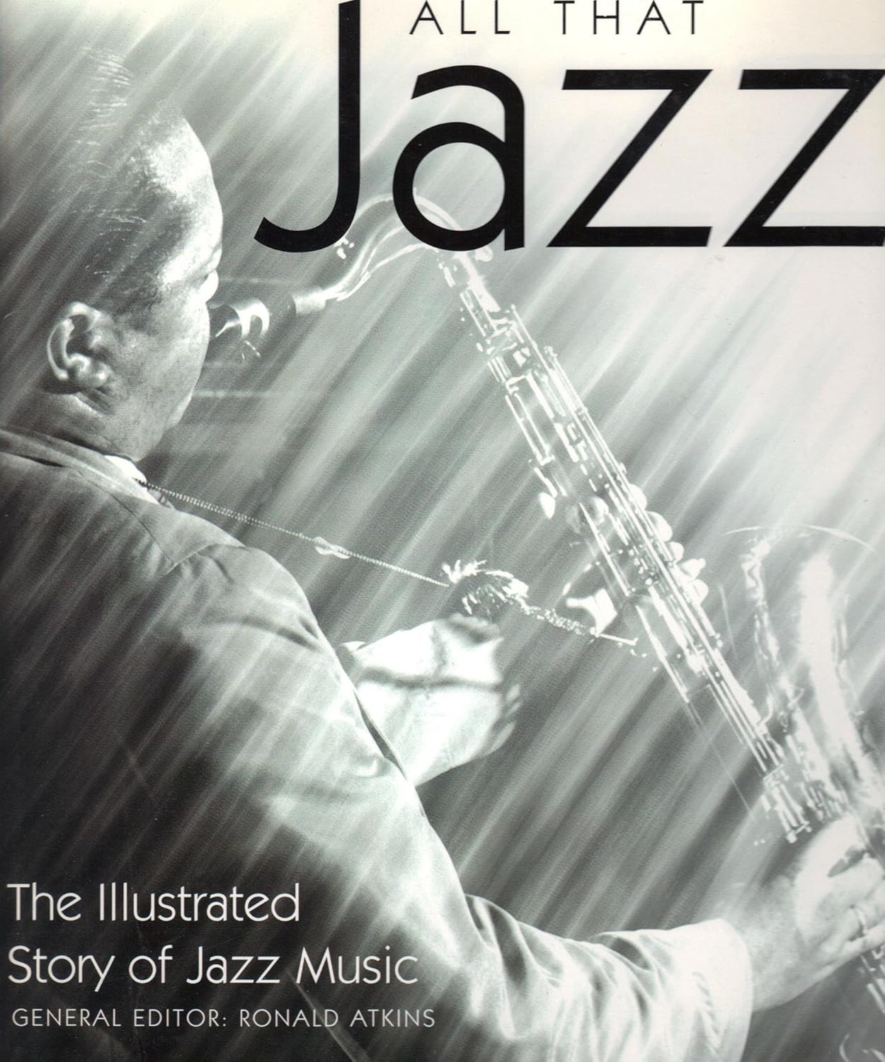 All That Jazz: The Illustrated Story of Jazz Music: Atkins, Ronald ...